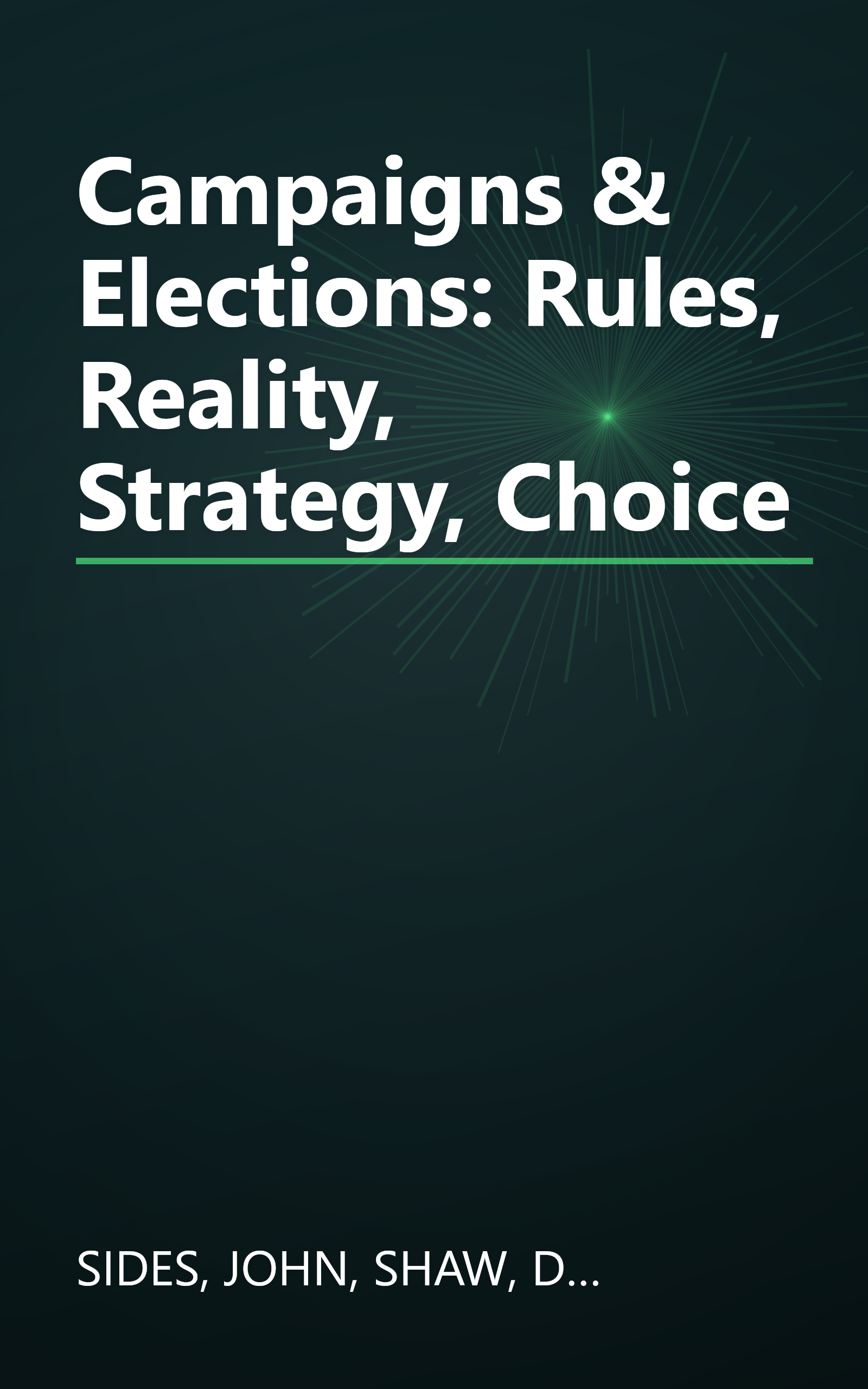 Campaigns & Elections: Rules, Reality, Strategy, Choice book cover