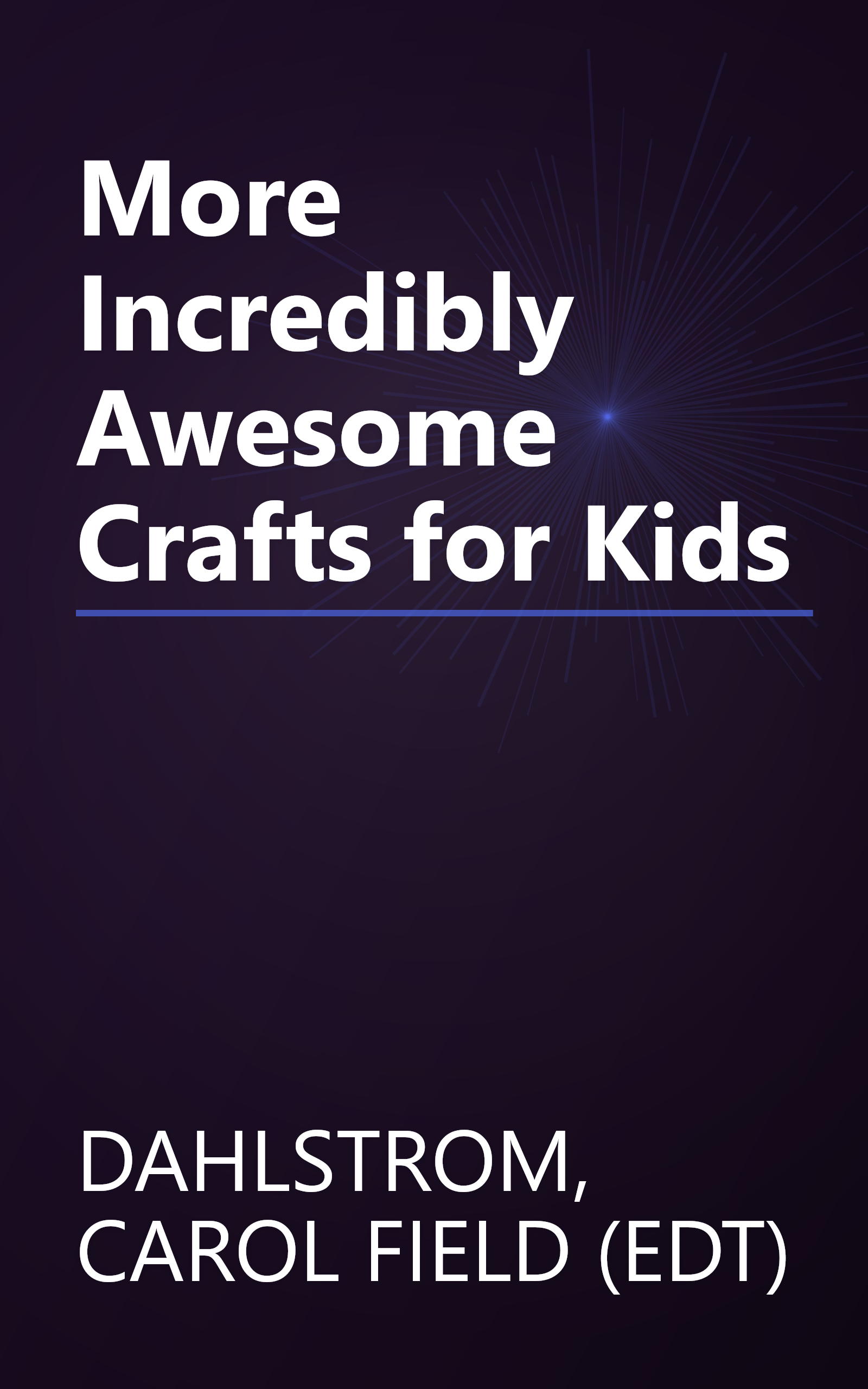 More Incredibly Awesome Crafts for Kids book cover