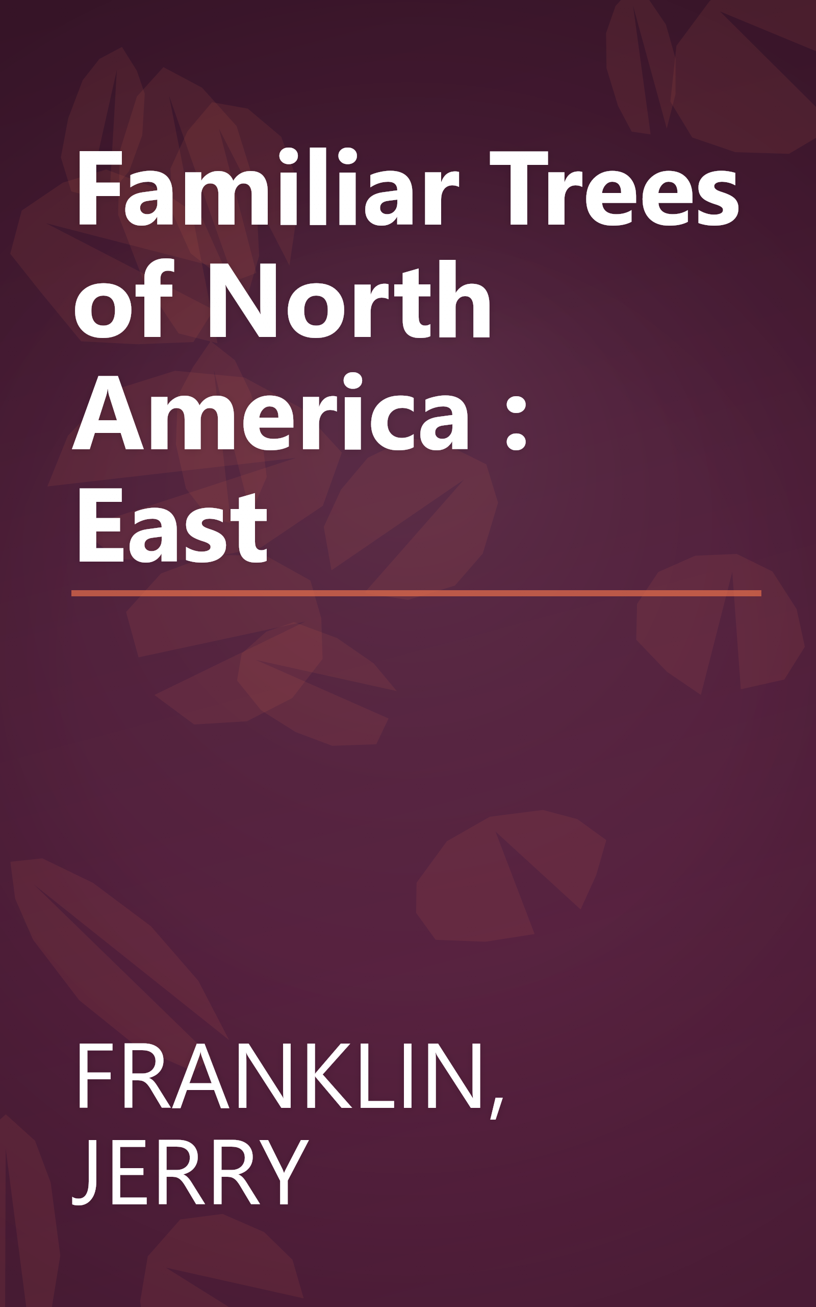Familiar Trees of North America : East book cover