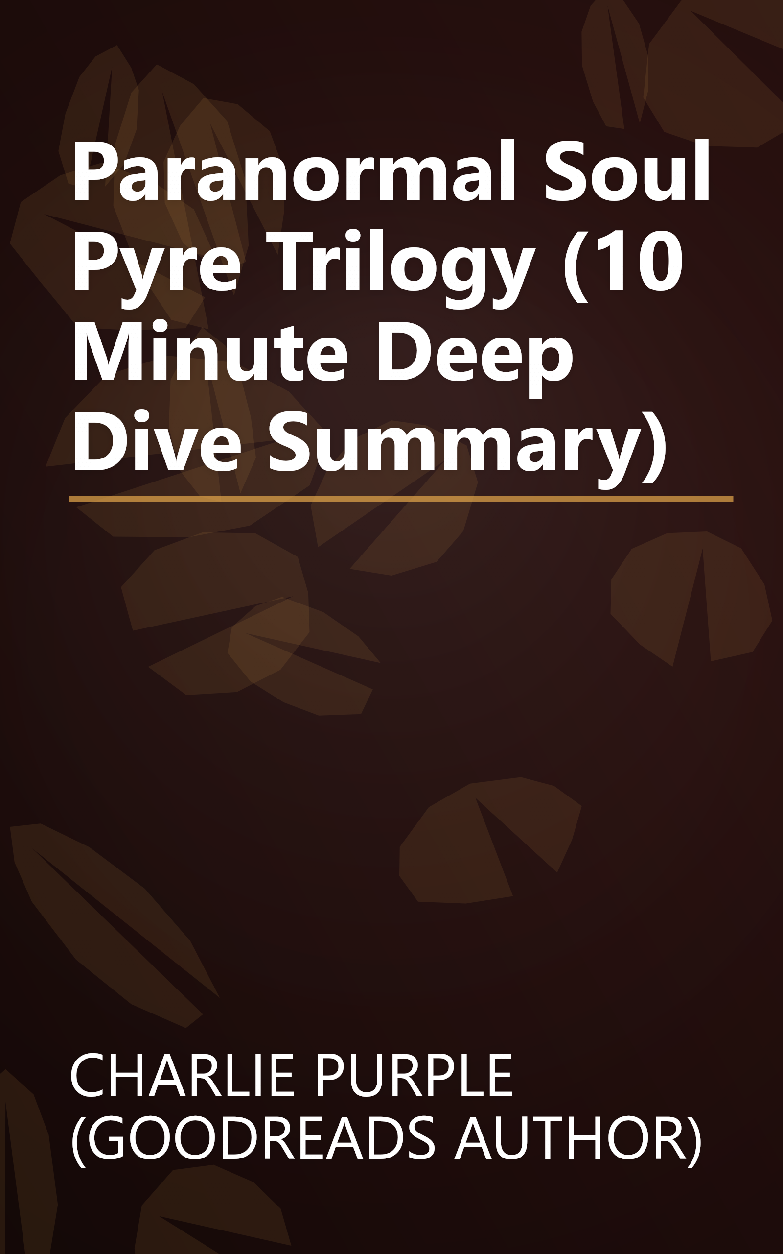 Paranormal Soul Pyre Trilogy (10 Minute   Deep Dive Summary) book cover