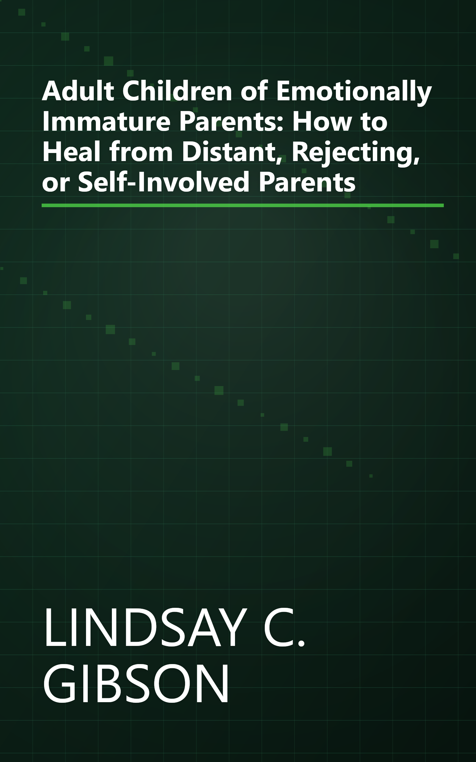 Adult Children of Emotionally Immature Parents: How to Heal from Distant, Rejecting, or Self-Involved Parents book cover