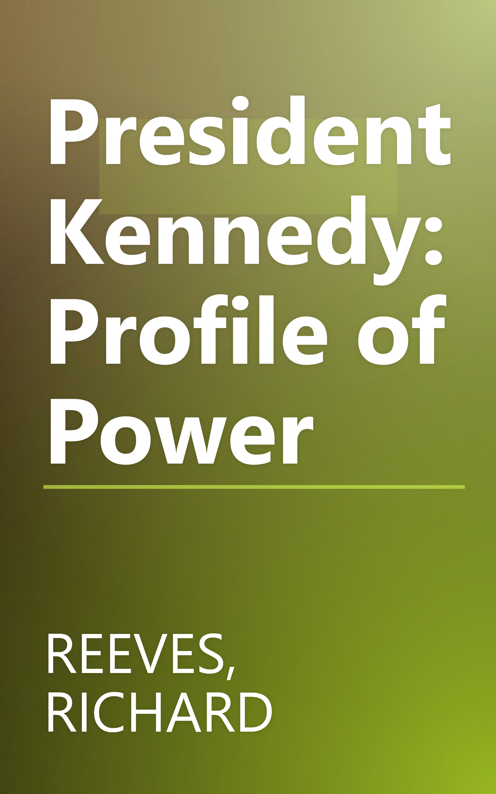 President Kennedy: Profile of Power book cover