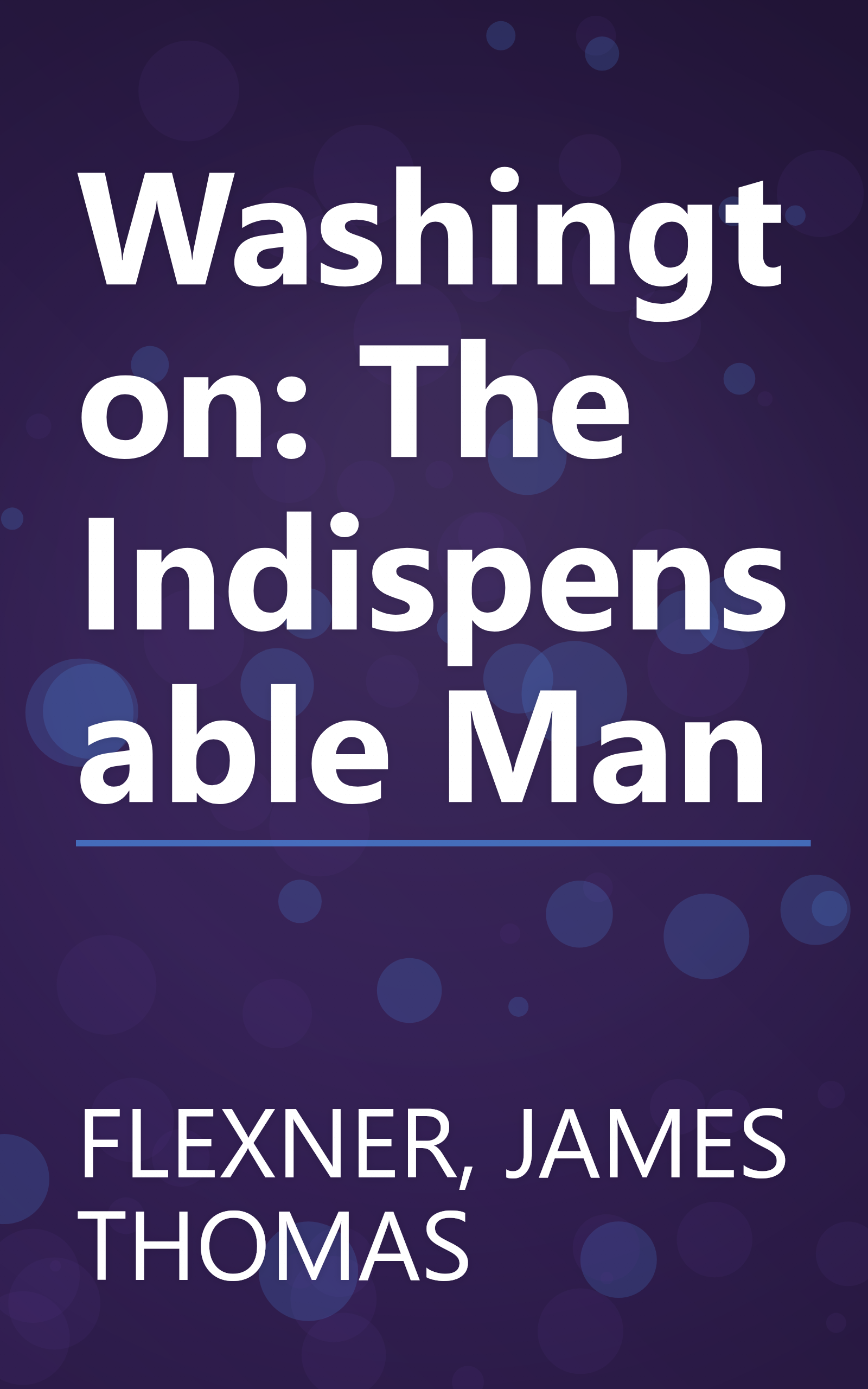 Washington: The Indispensable Man book cover