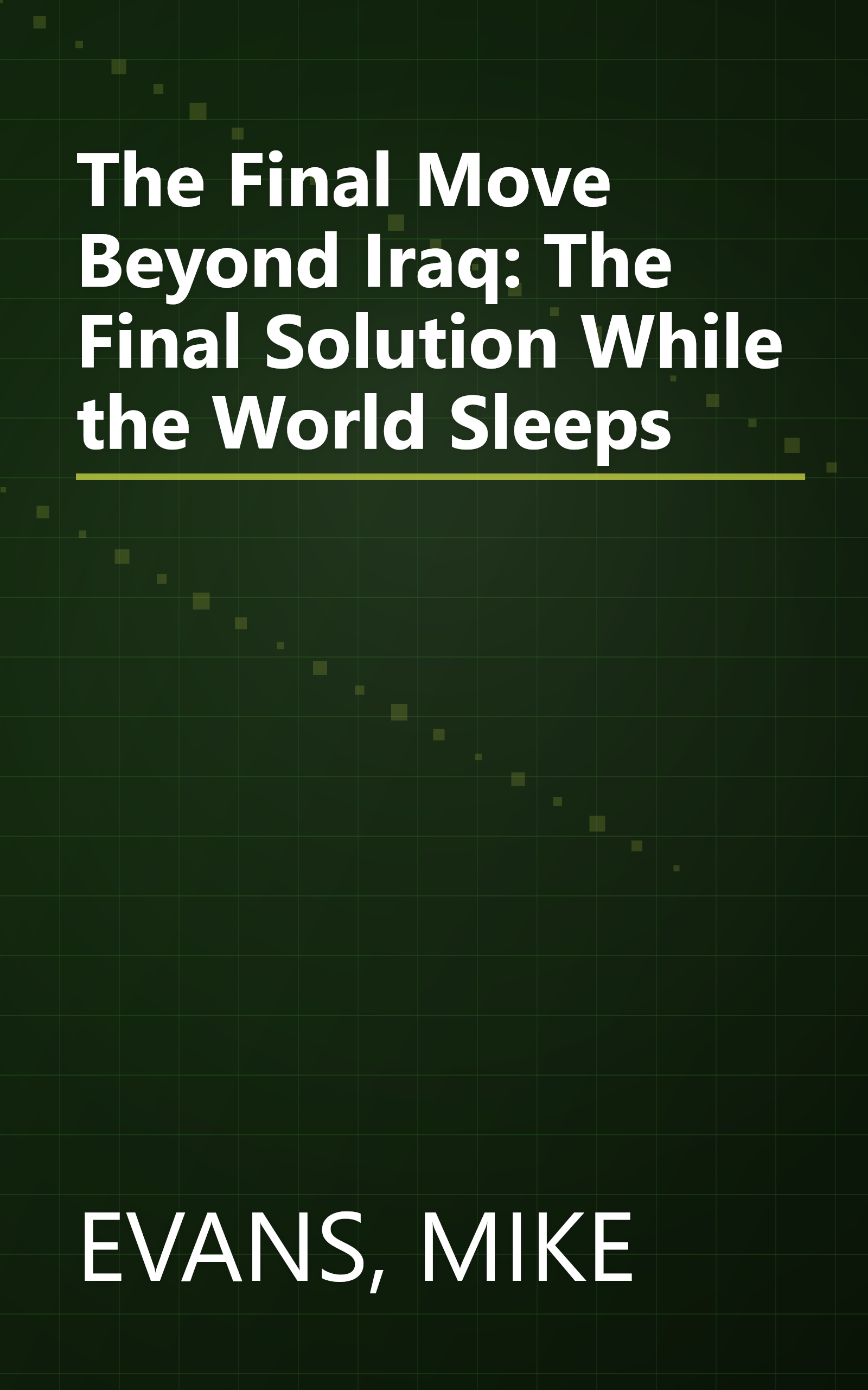 The Final Move Beyond Iraq: The Final Solution While the World Sleeps book cover