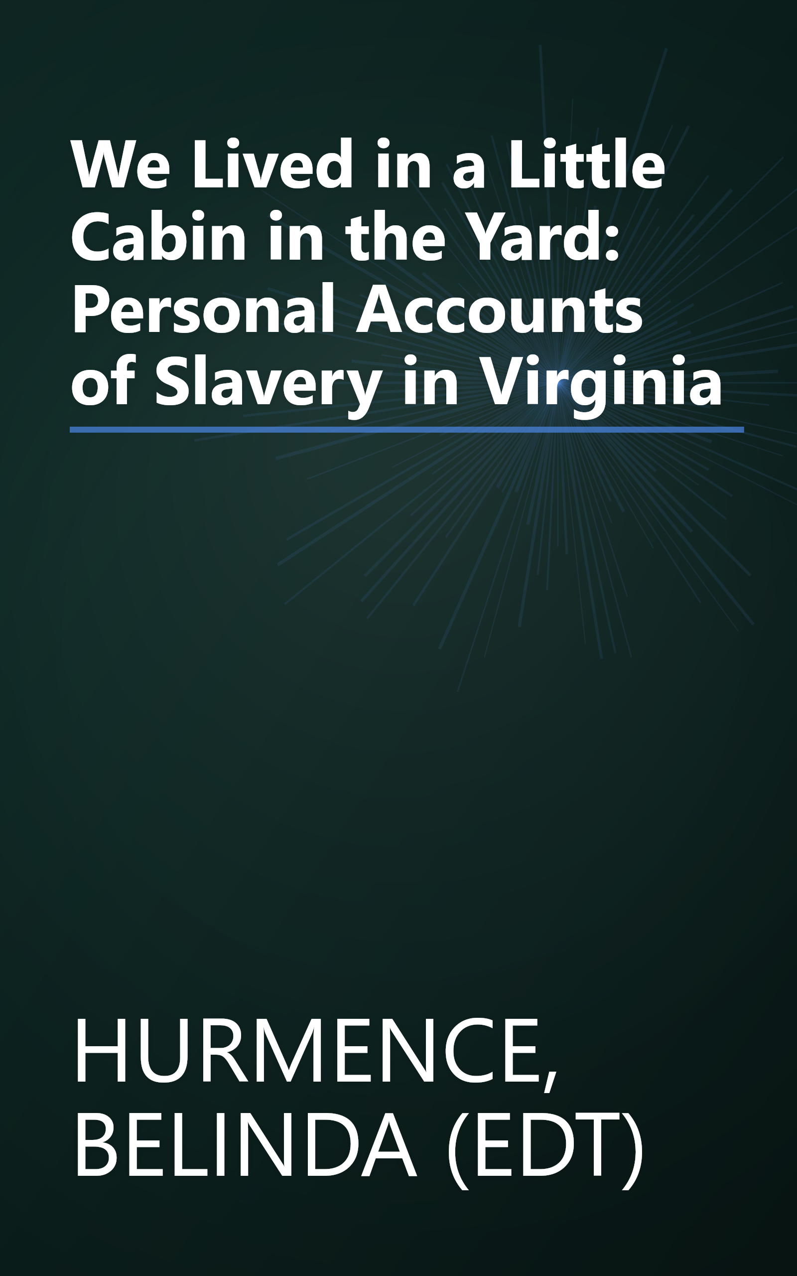 We Lived in a Little Cabin in the Yard: Personal Accounts of Slavery in Virginia book cover