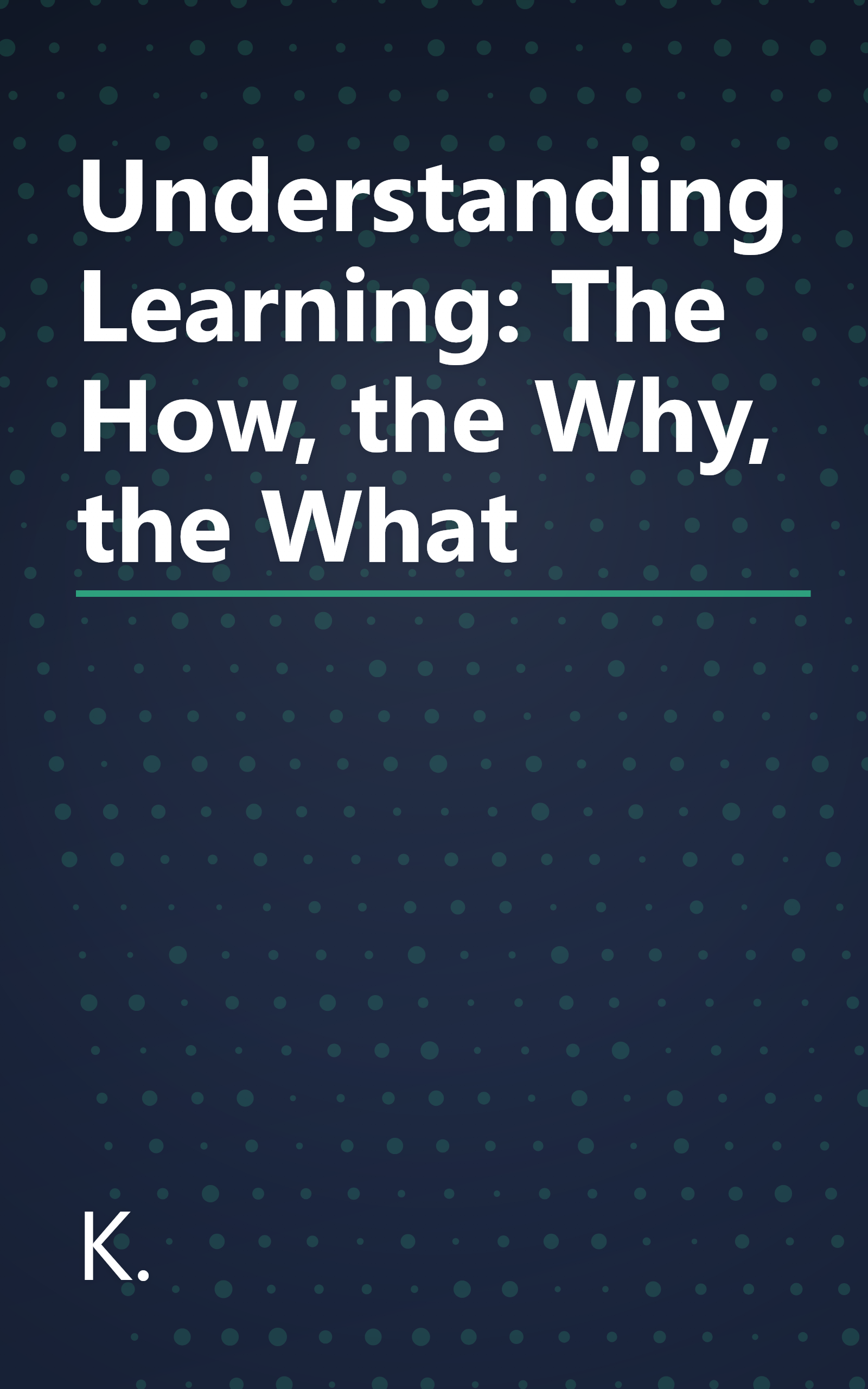 Understanding Learning: The How, the Why, the What book cover