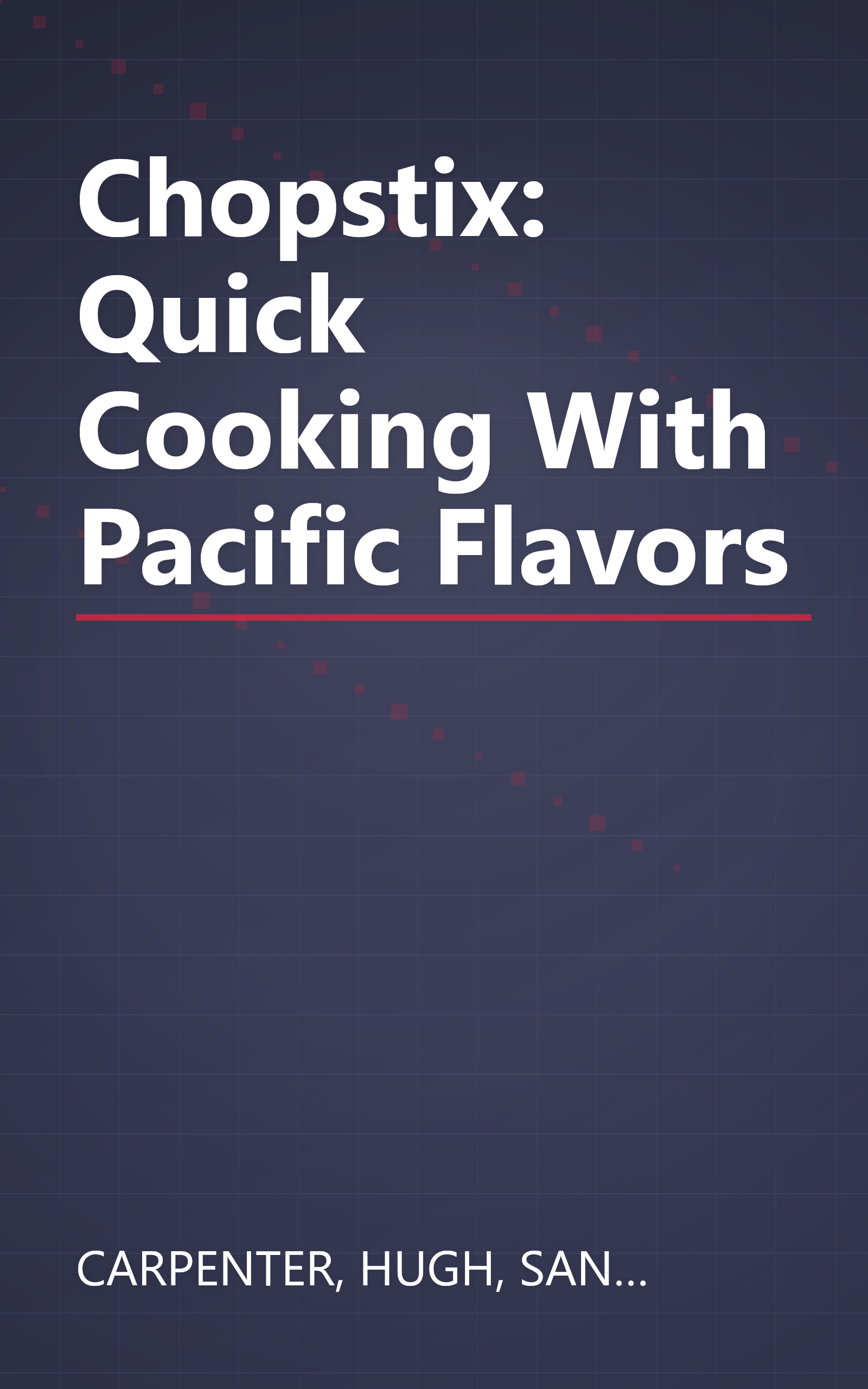 Chopstix: Quick Cooking With Pacific Flavors book cover