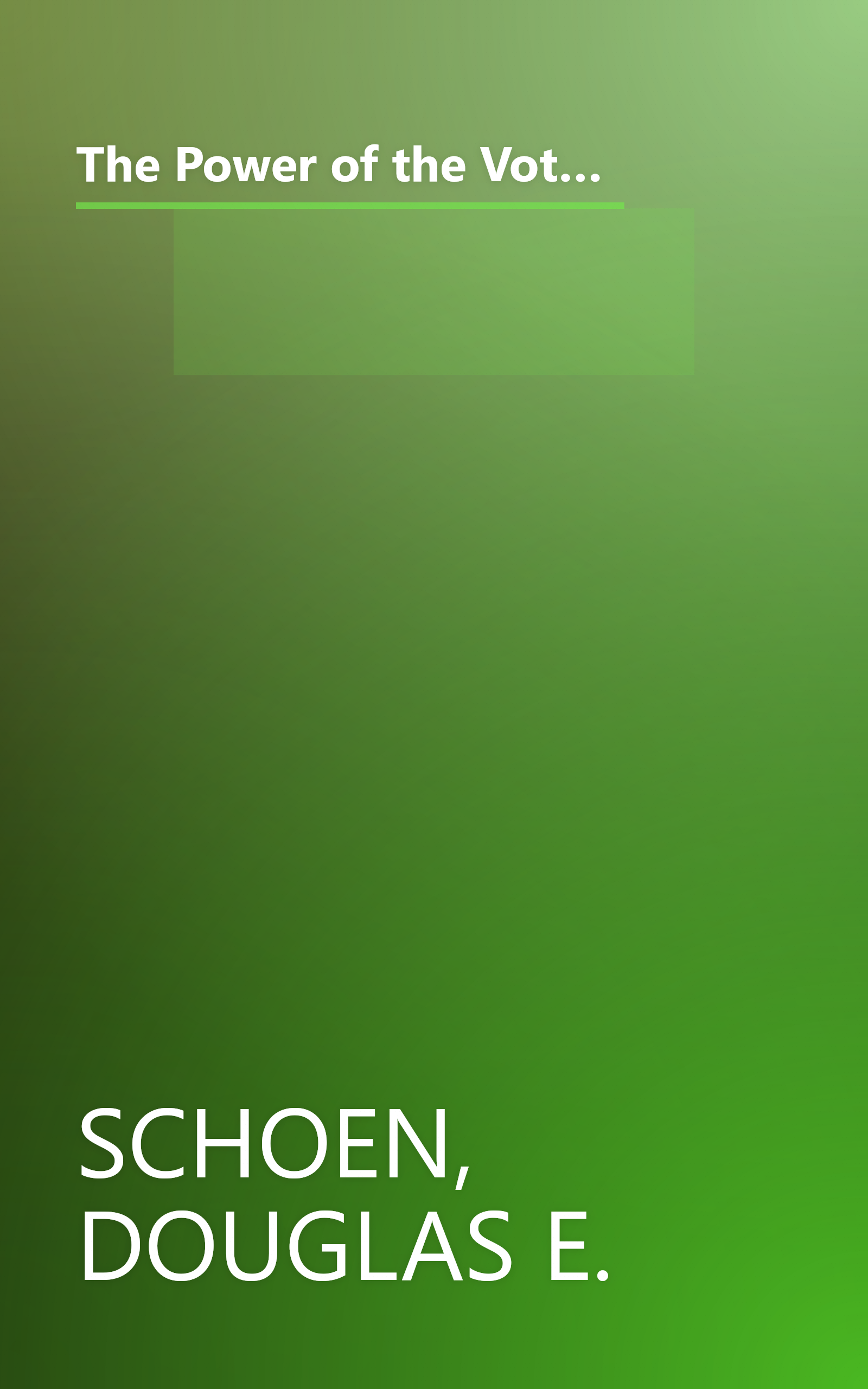 The Power of the Vote: Electing Presidents, Overthrowing Dictators, and Promoting Democracy Around the World book cover