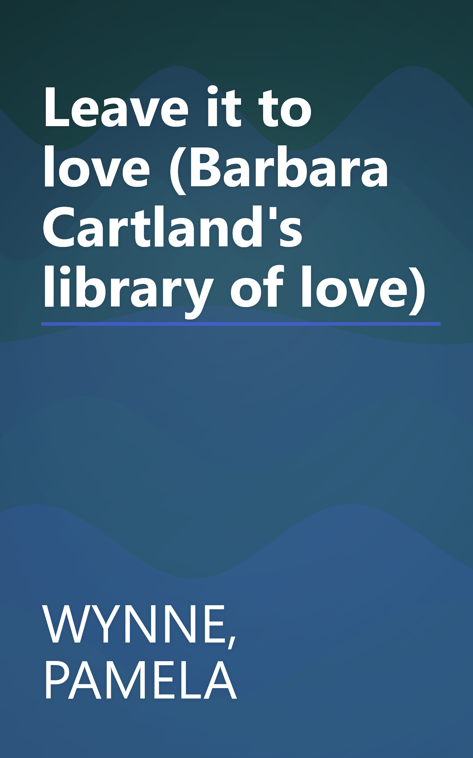 Leave it to love (Barbara Cartland's library of love) book cover