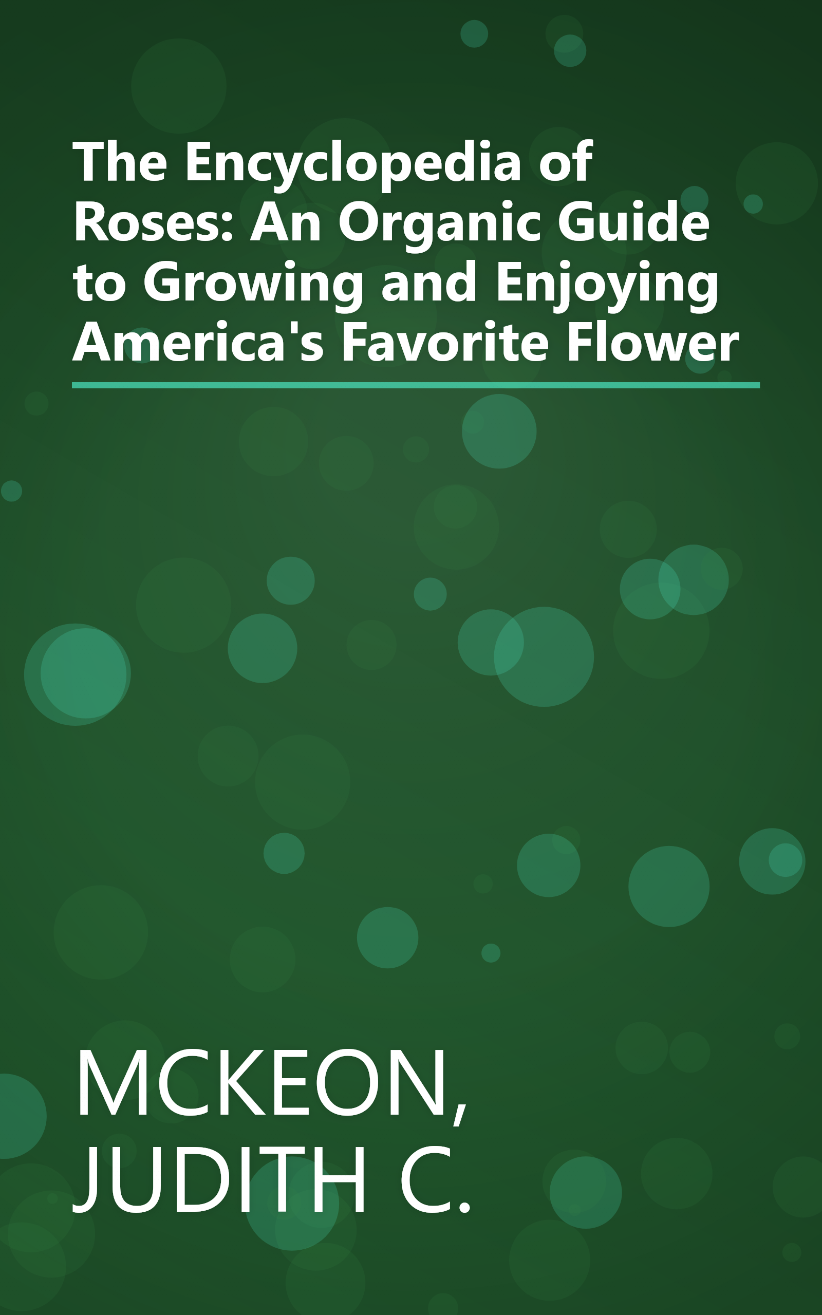 The Encyclopedia of Roses: An Organic Guide to Growing and Enjoying America's Favorite Flower book cover