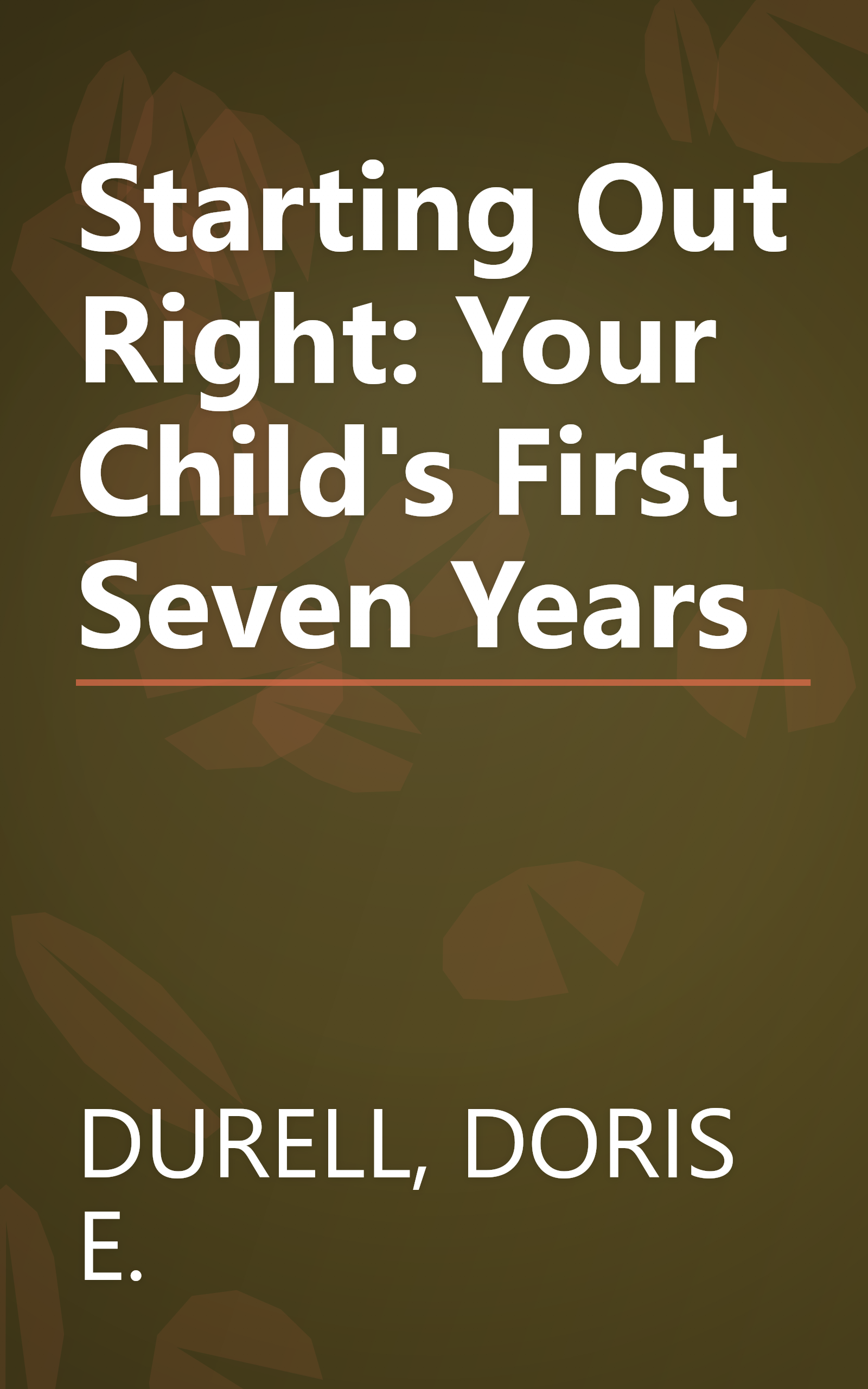 Starting Out Right: Your Child's First Seven Years book cover