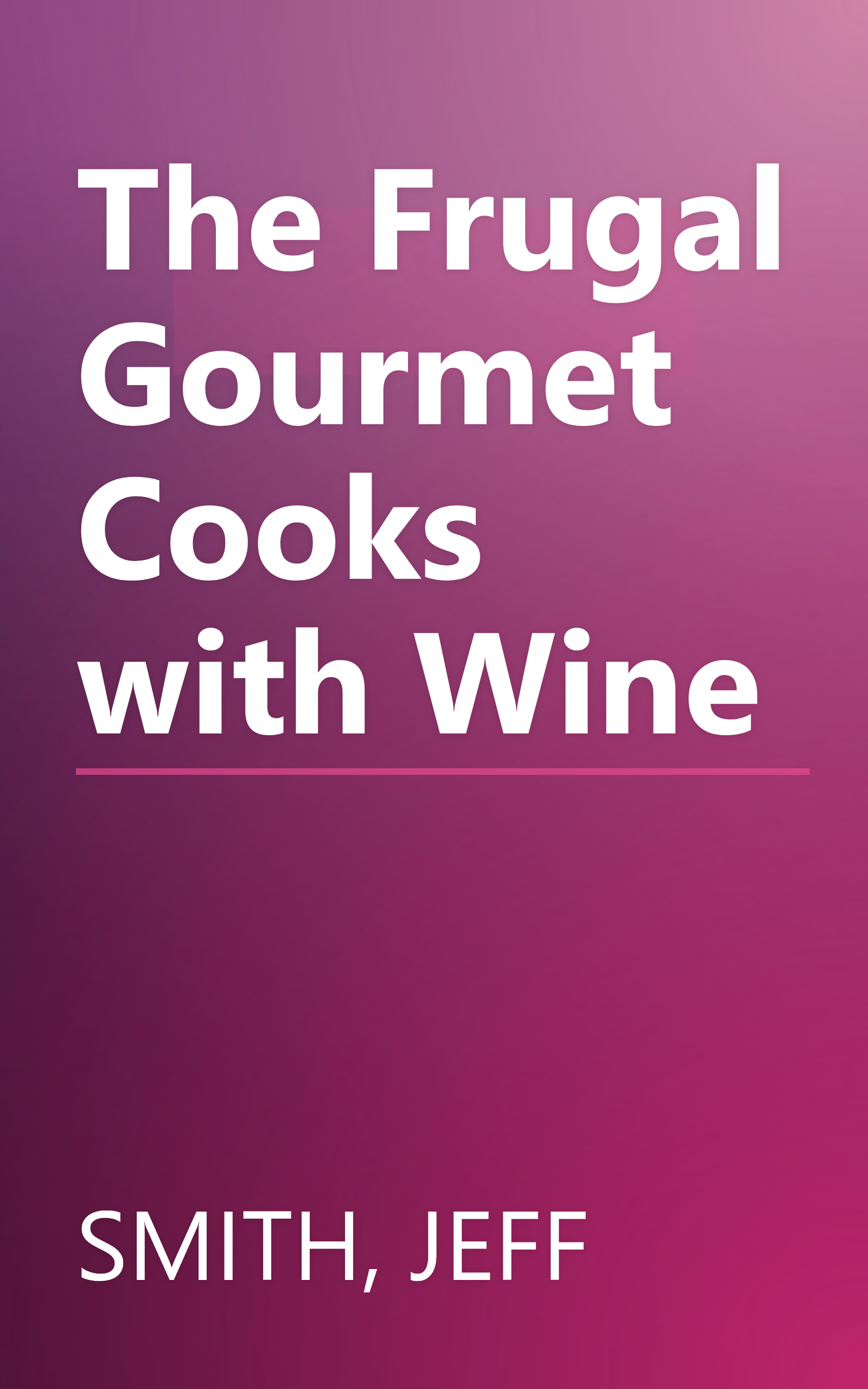 The Frugal Gourmet Cooks with Wine book cover