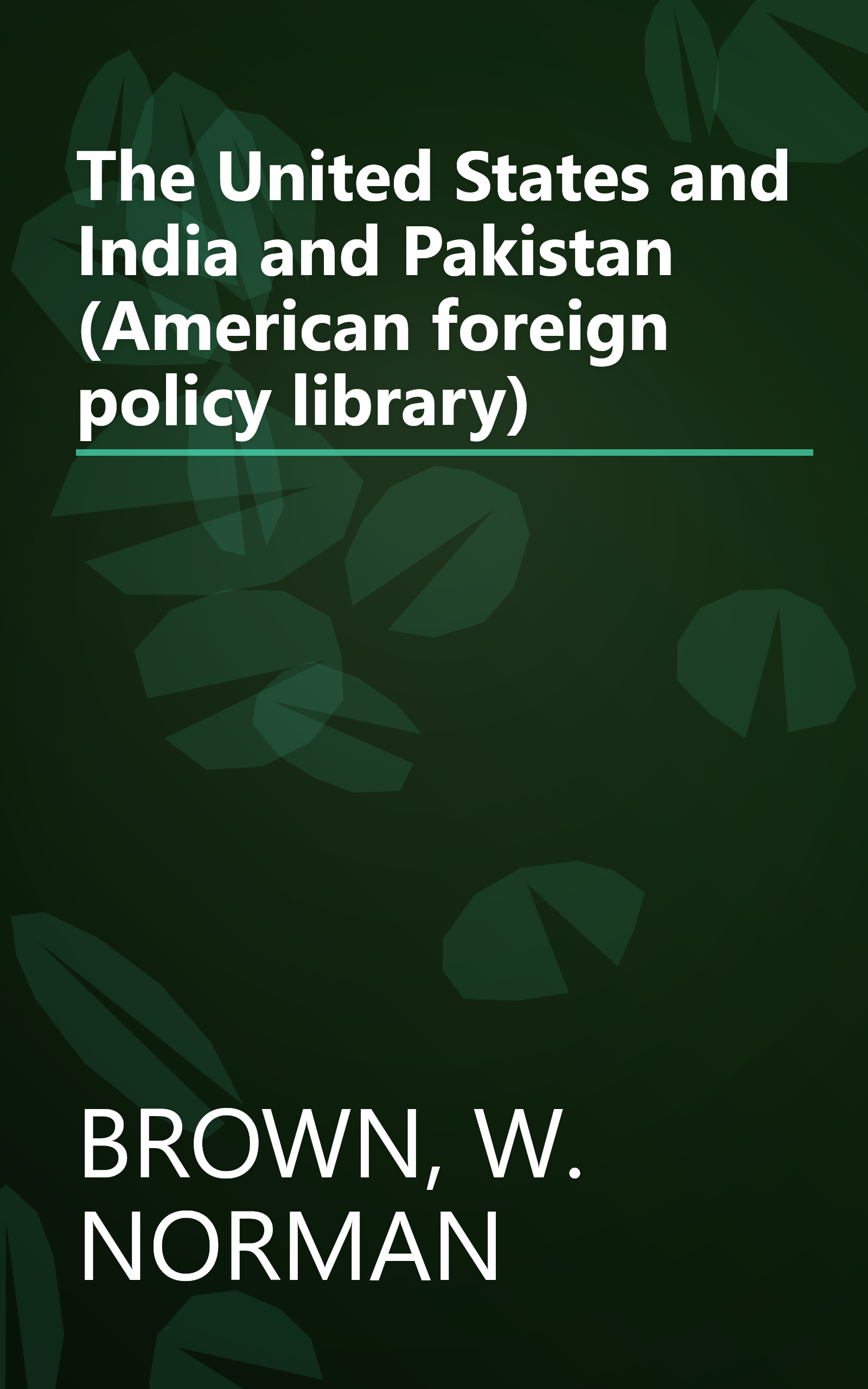 The United States and India and Pakistan (American foreign policy library) book cover