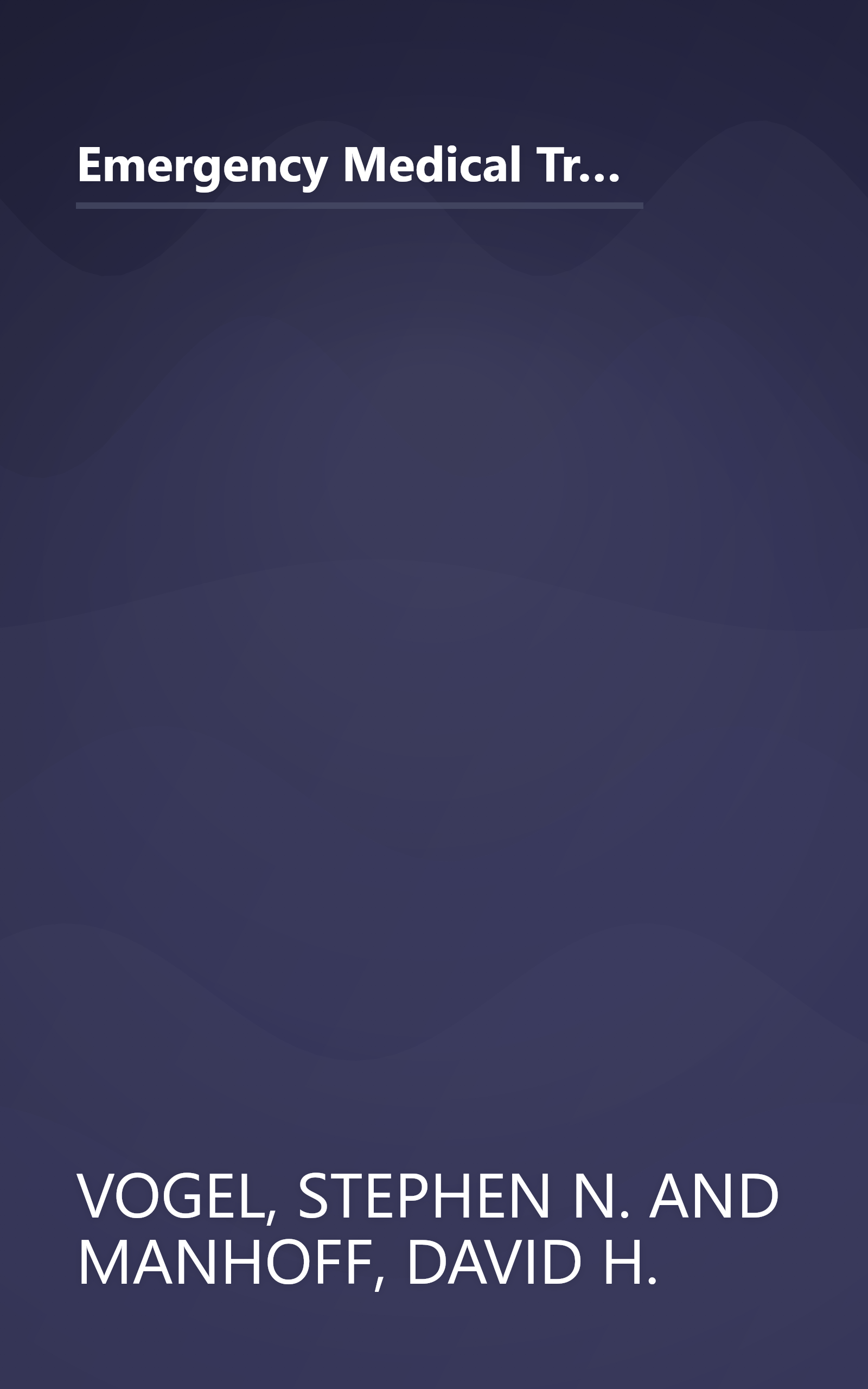 Emergency Medical Treatment: Infants, Children, and Adults : A Handbook on What to Do in an Emergency to Keep Someone Alive Until Help Arrives book cover