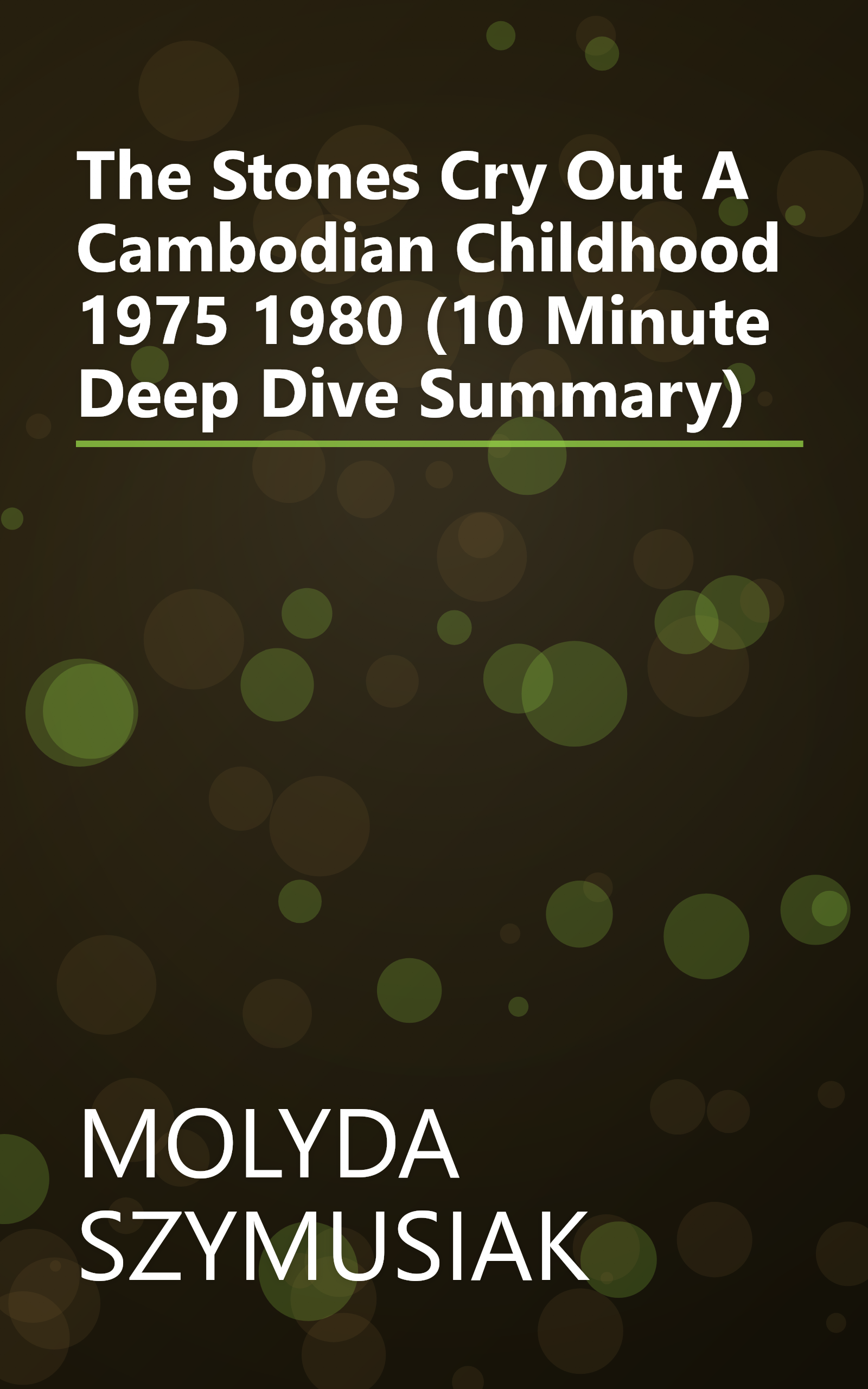 The Stones Cry Out  A Cambodian Childhood 1975 1980 (10 Minute   Deep Dive Summary) book cover