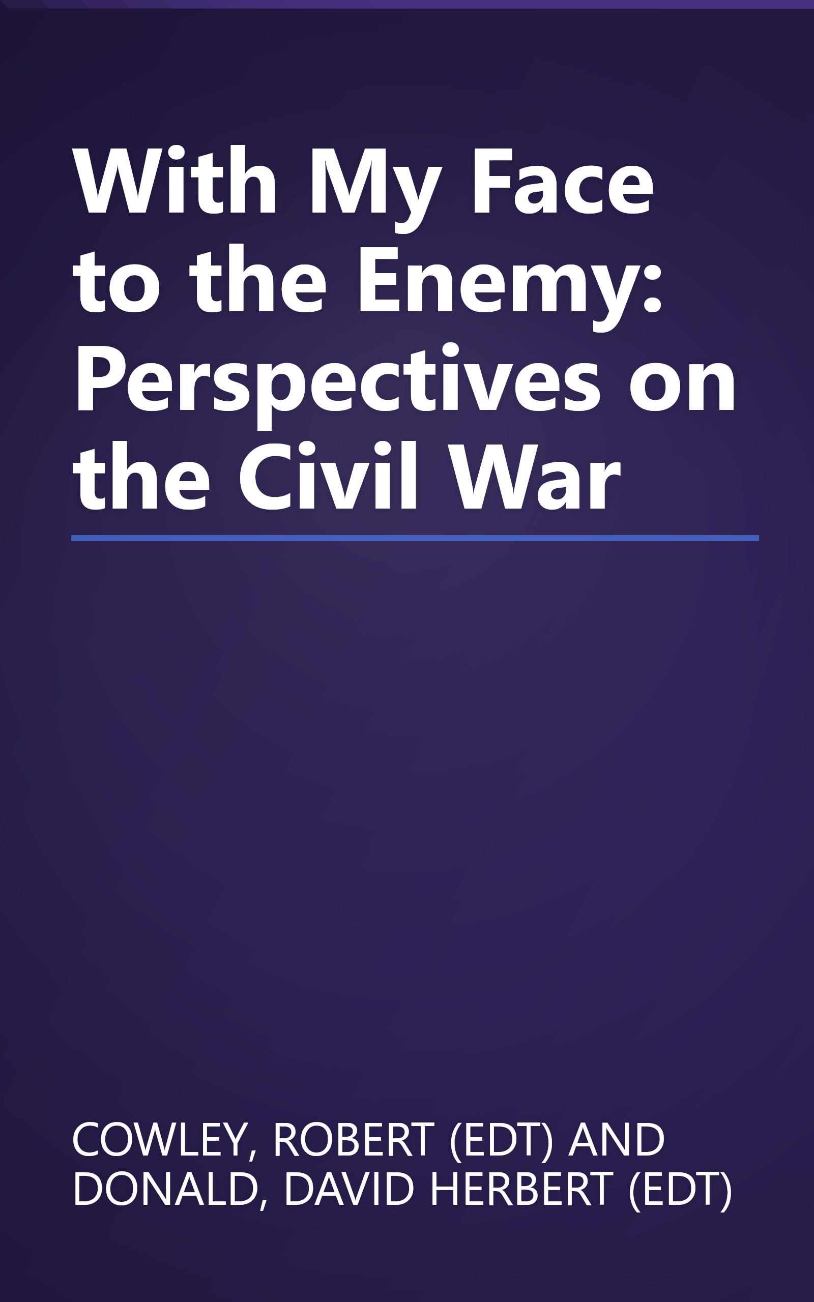 With My Face to the Enemy: Perspectives on the Civil War book cover
