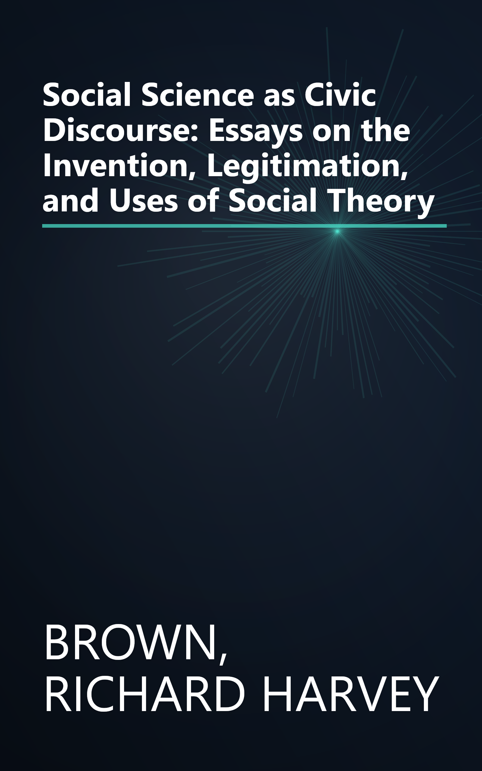Social Science as Civic Discourse: Essays on the Invention, Legitimation, and Uses of Social Theory book cover