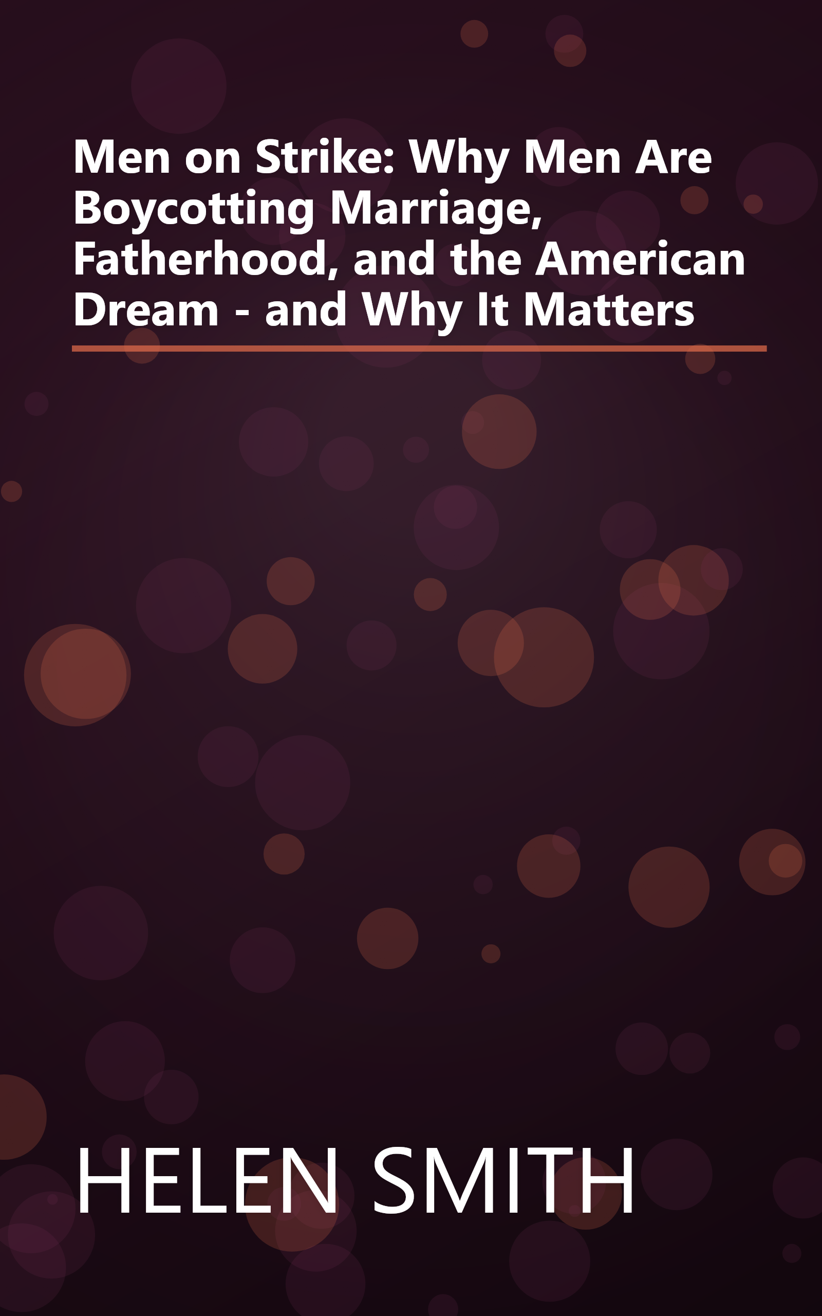 Men on Strike: Why Men Are Boycotting Marriage, Fatherhood, and the American Dream - and Why It Matters book cover