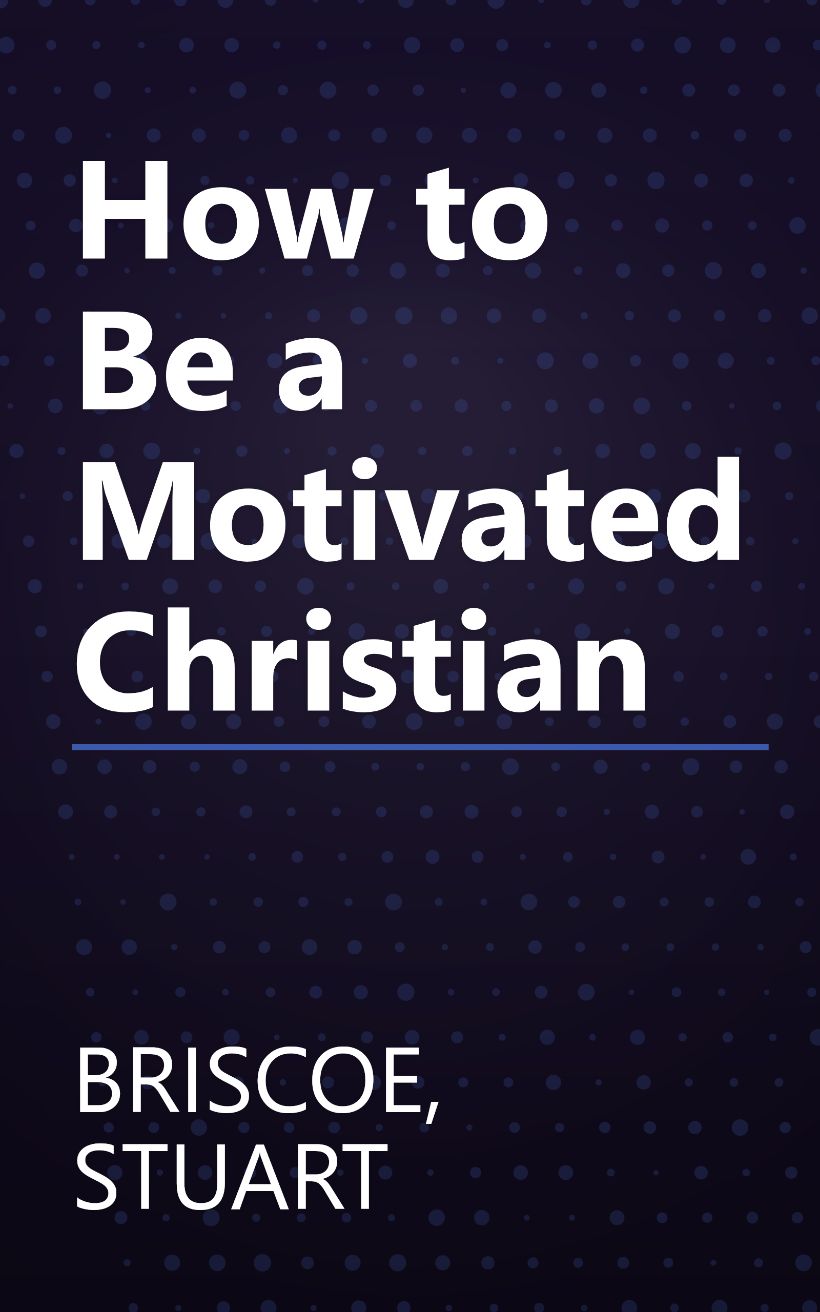 How to Be a Motivated Christian book cover