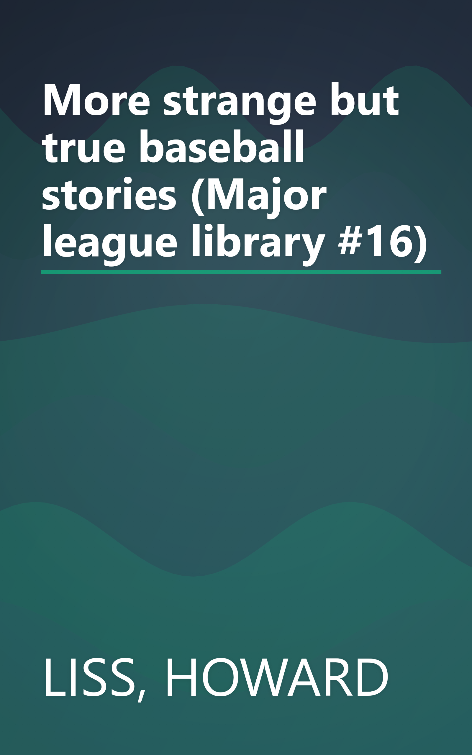 More strange but true baseball stories (Major league library #16) book cover