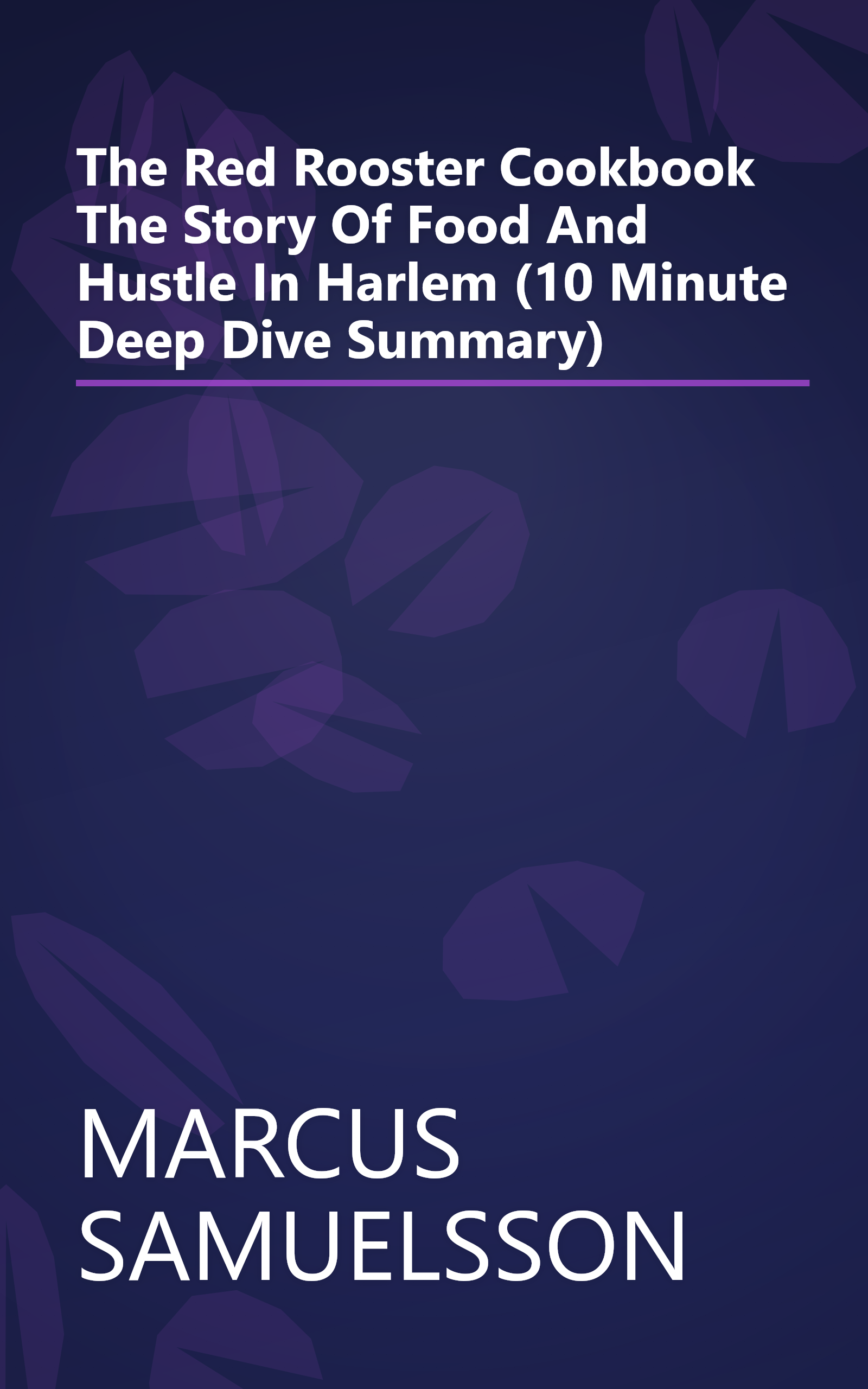 The Red Rooster Cookbook  The Story Of Food And Hustle In Harlem (10 Minute   Deep Dive Summary) book cover
