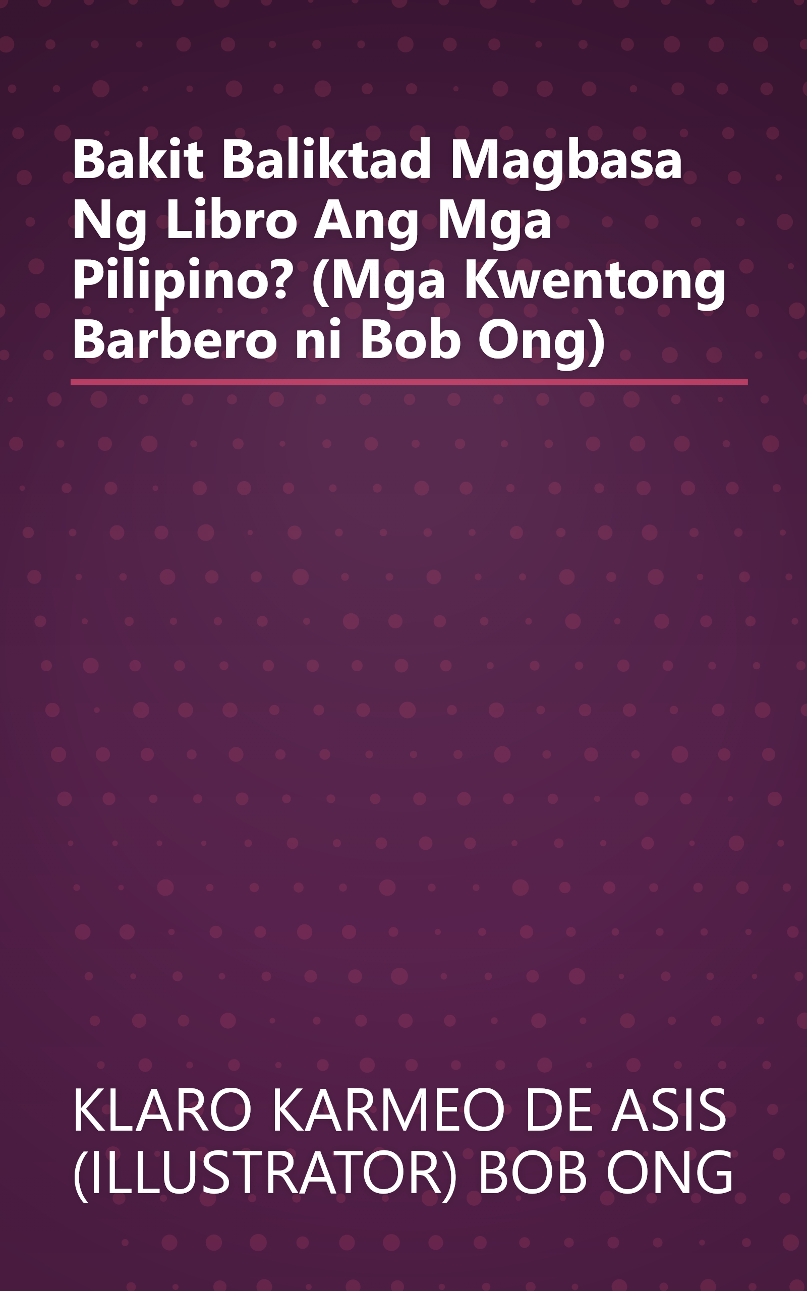 Bakit Baliktad Magbasa Ng Libro Ang Mga Pilipino? (Mga Kwentong Barbero ni Bob Ong) book cover