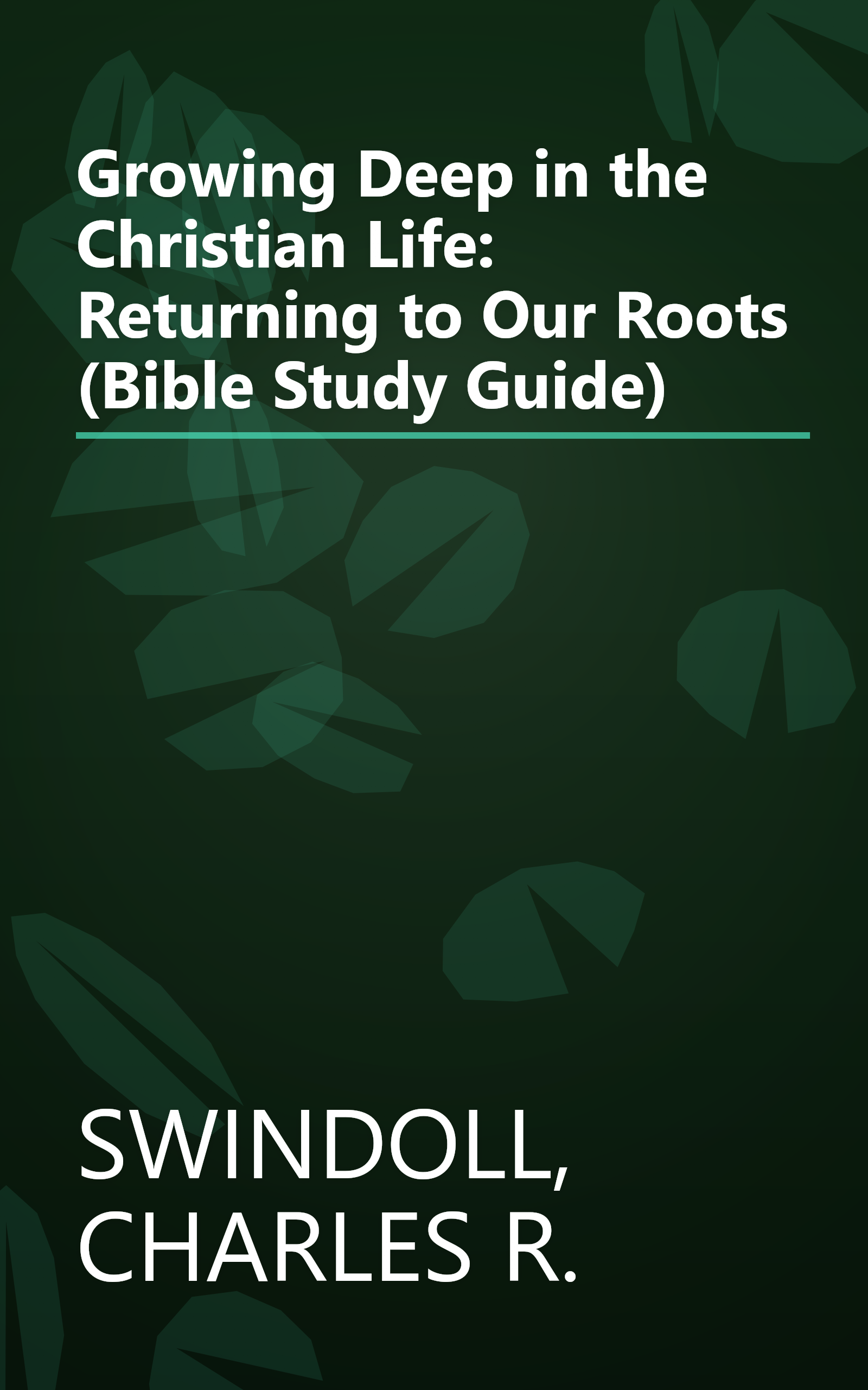 Growing Deep in the Christian Life: Returning to Our Roots (Bible Study Guide) book cover