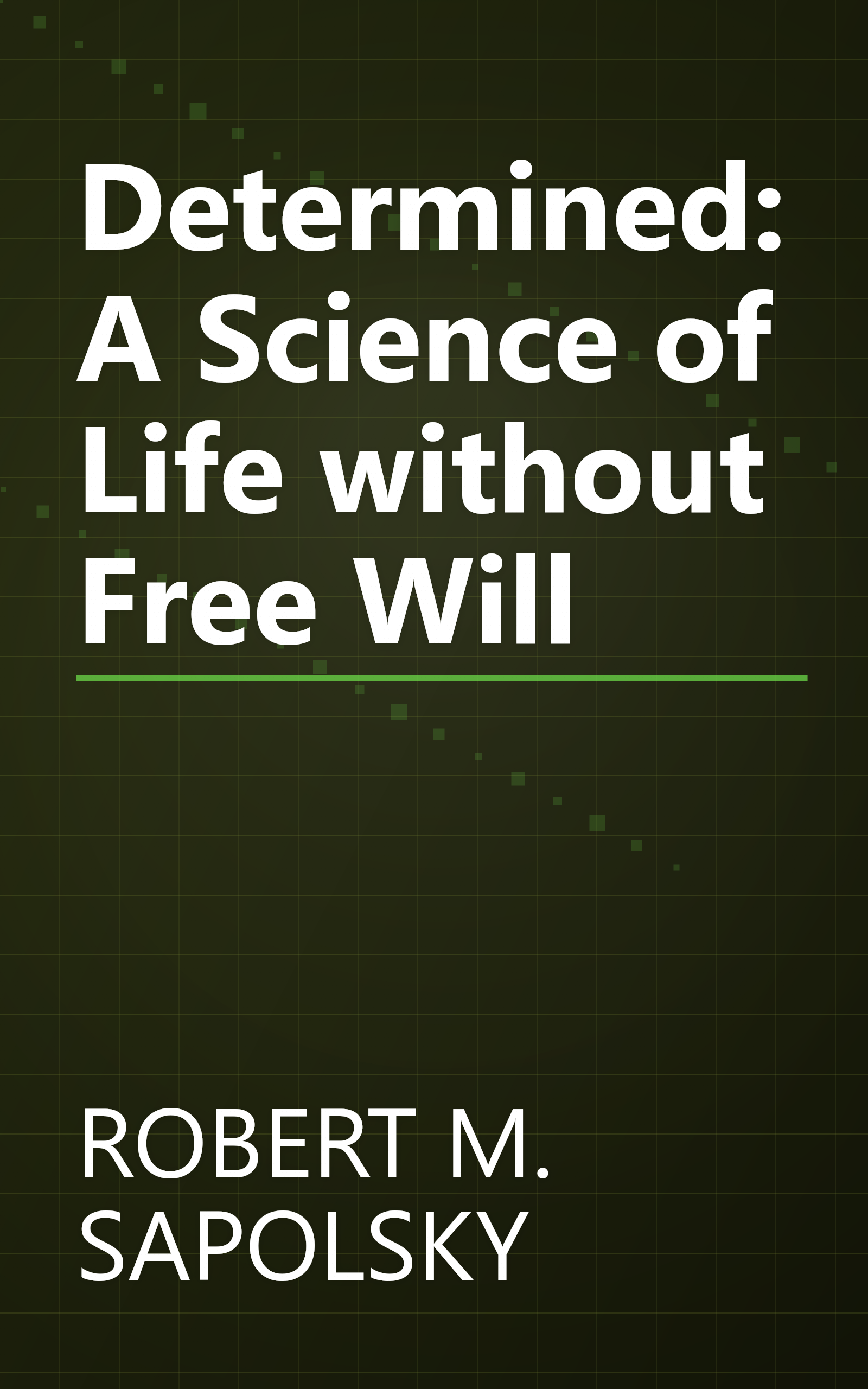 Determined: A Science of Life without Free Will book cover