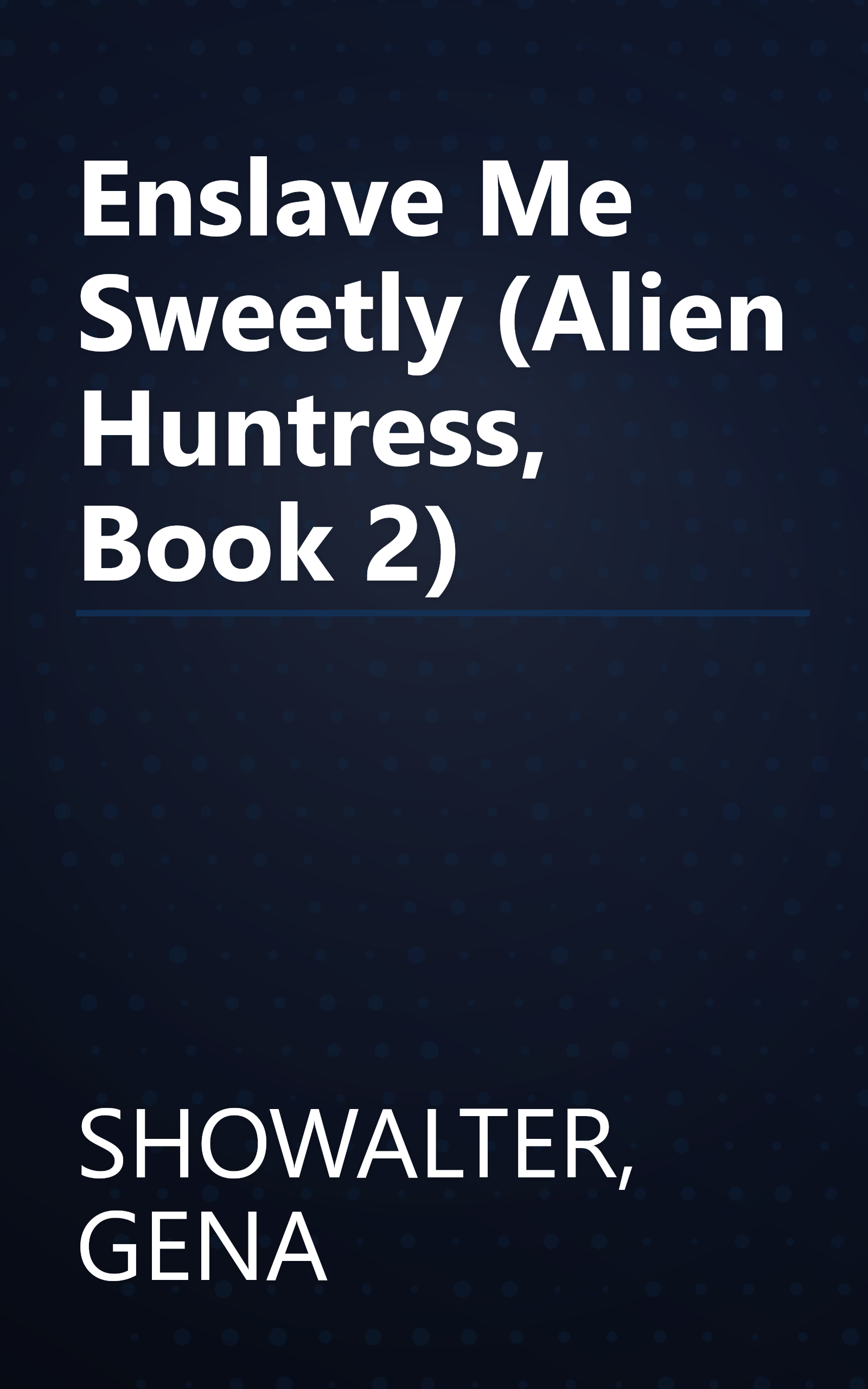 Enslave Me Sweetly (Alien Huntress, Book 2) book cover
