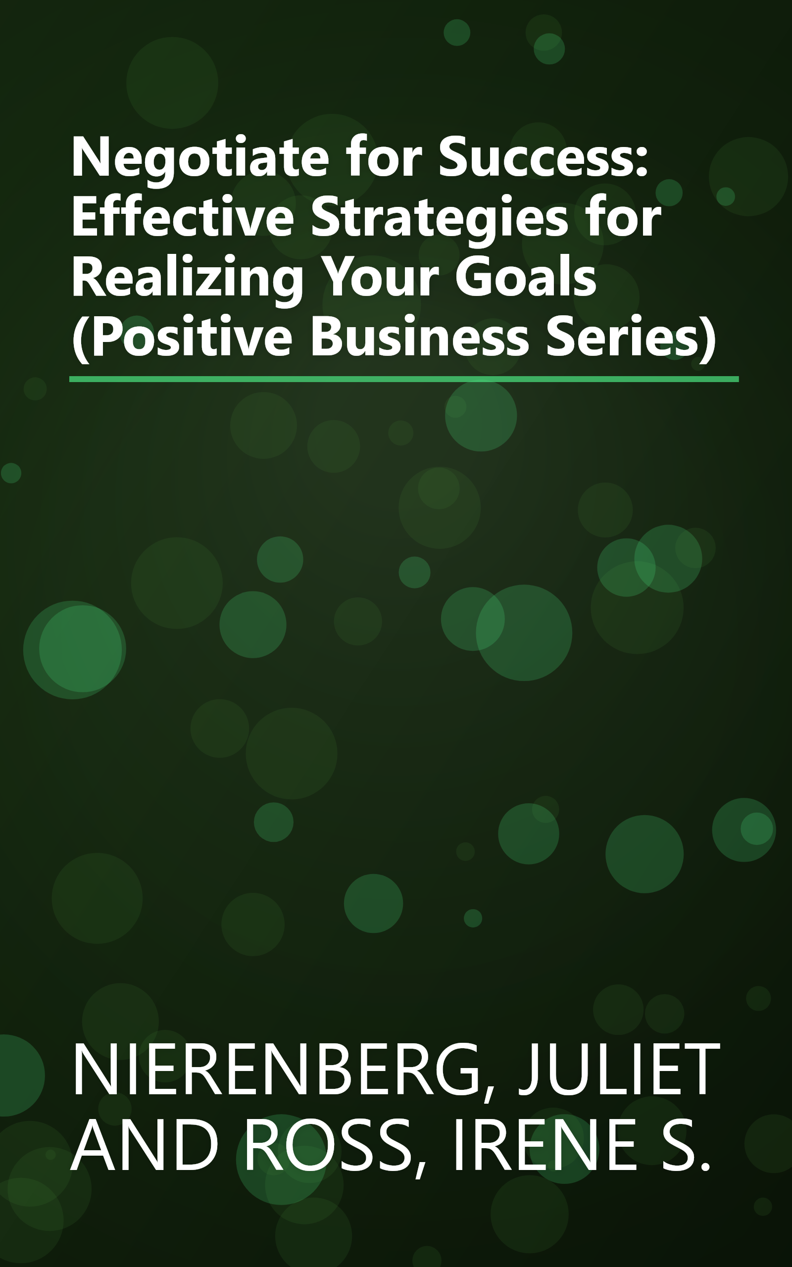 Negotiate for Success: Effective Strategies for Realizing Your Goals (Positive Business Series) book cover