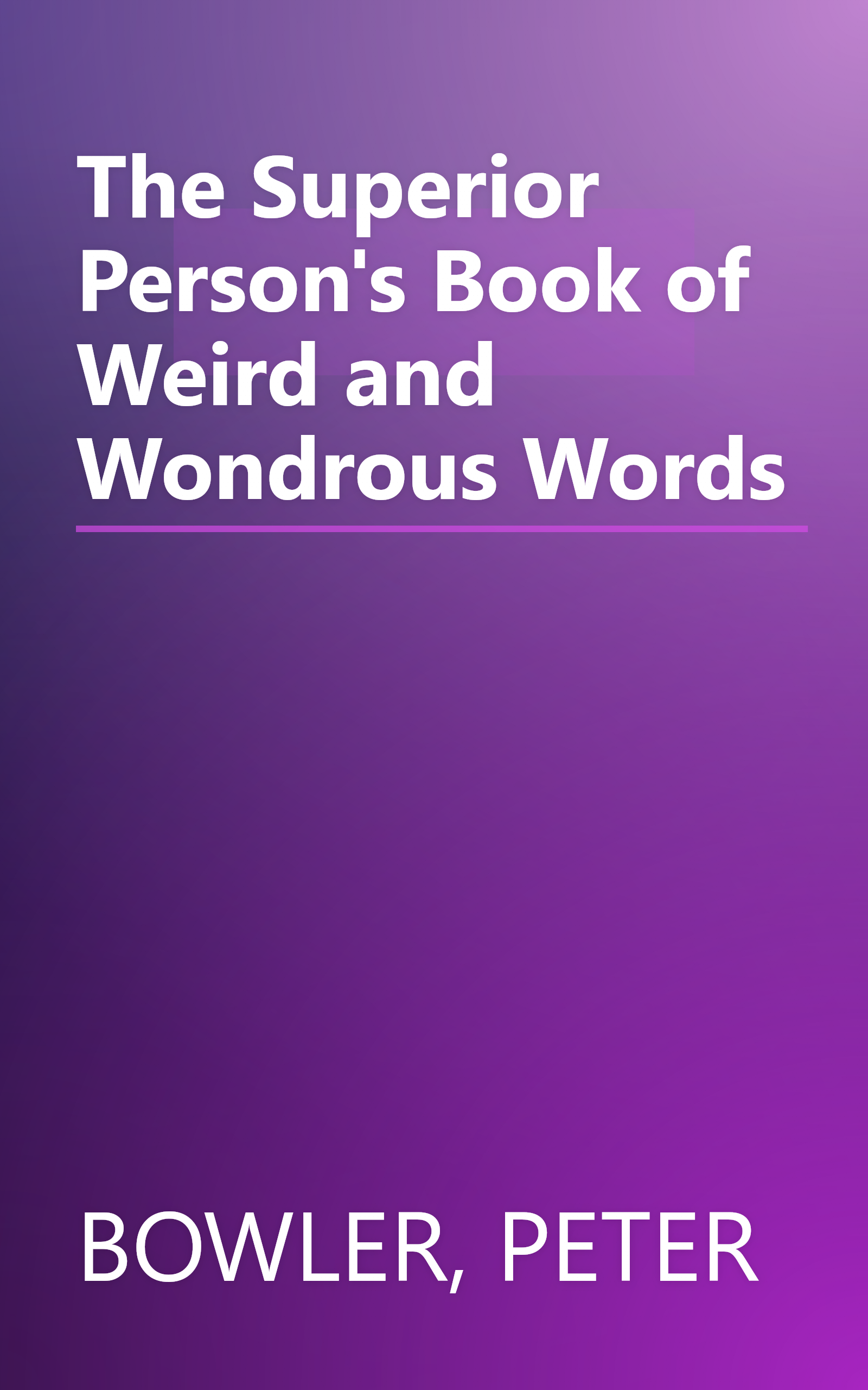 The Superior Person's Book of Weird and Wondrous Words book cover