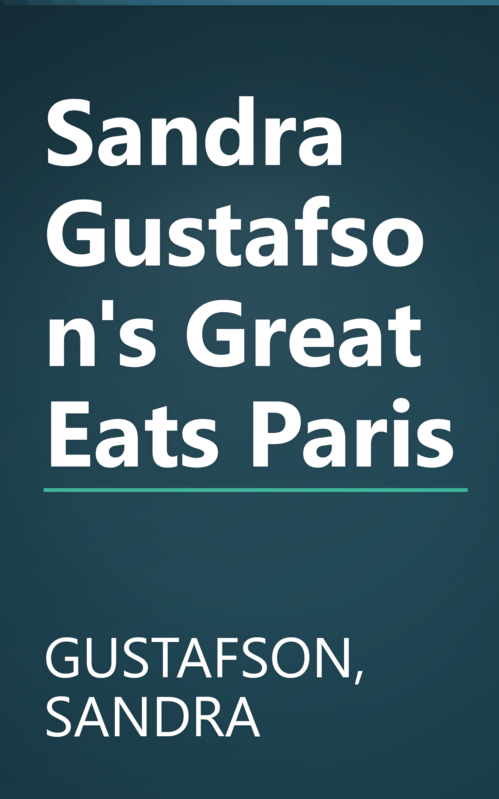 Sandra Gustafson's Great Eats Paris book cover