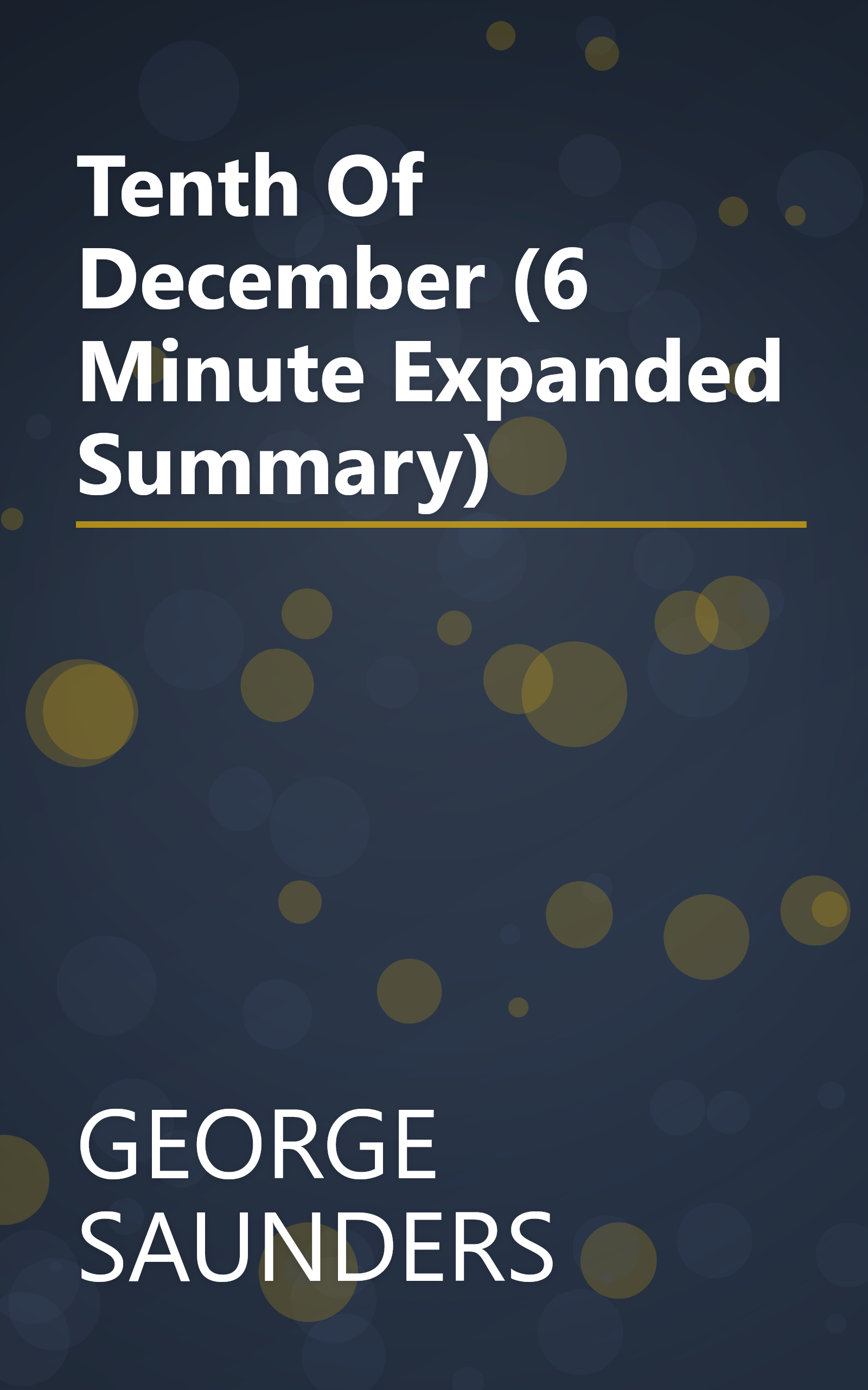 Tenth Of December (6 Minute   Expanded Summary) book cover