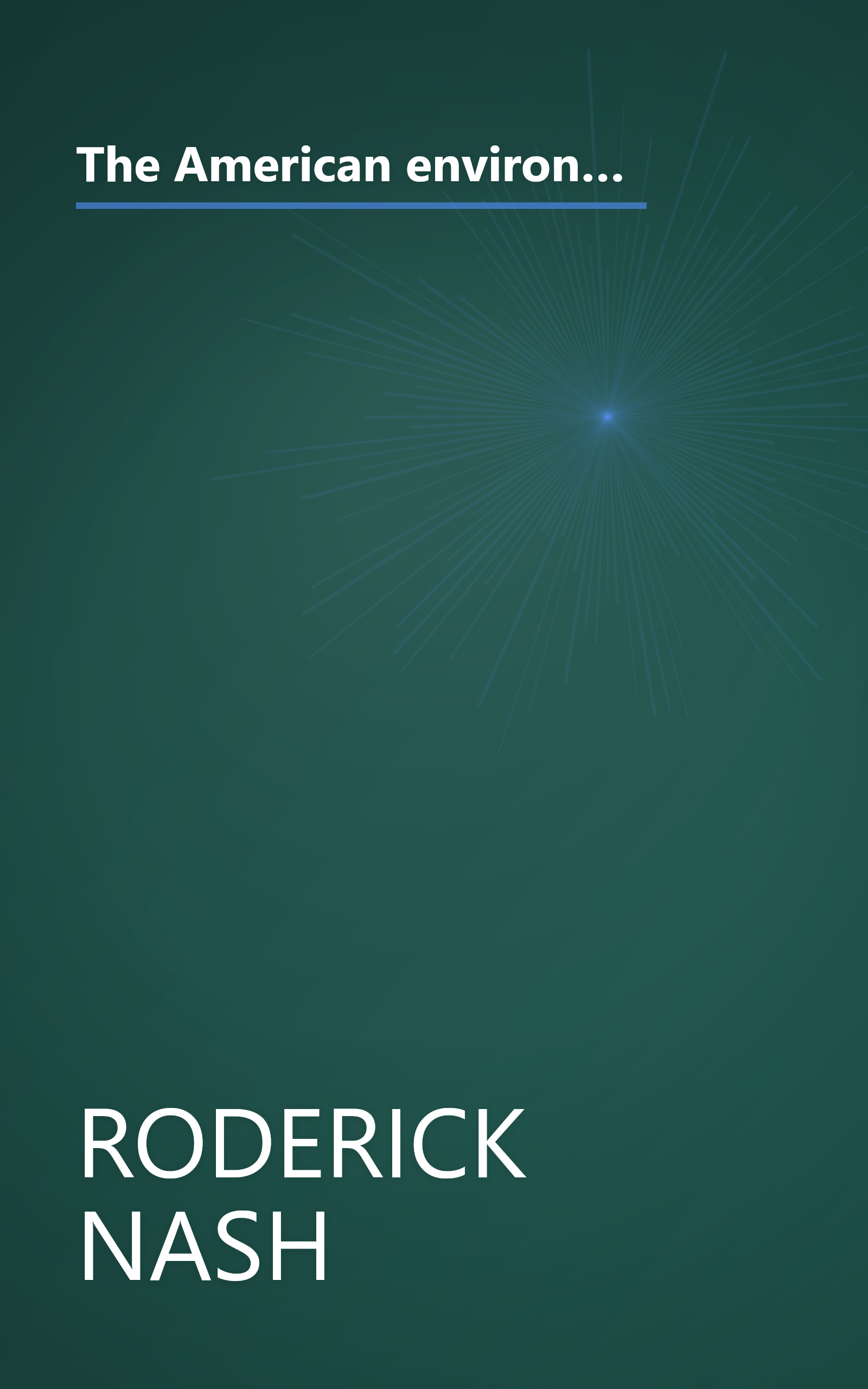 The American environment: Readings in the history of conservation (Themes and social forces in American history series) book cover