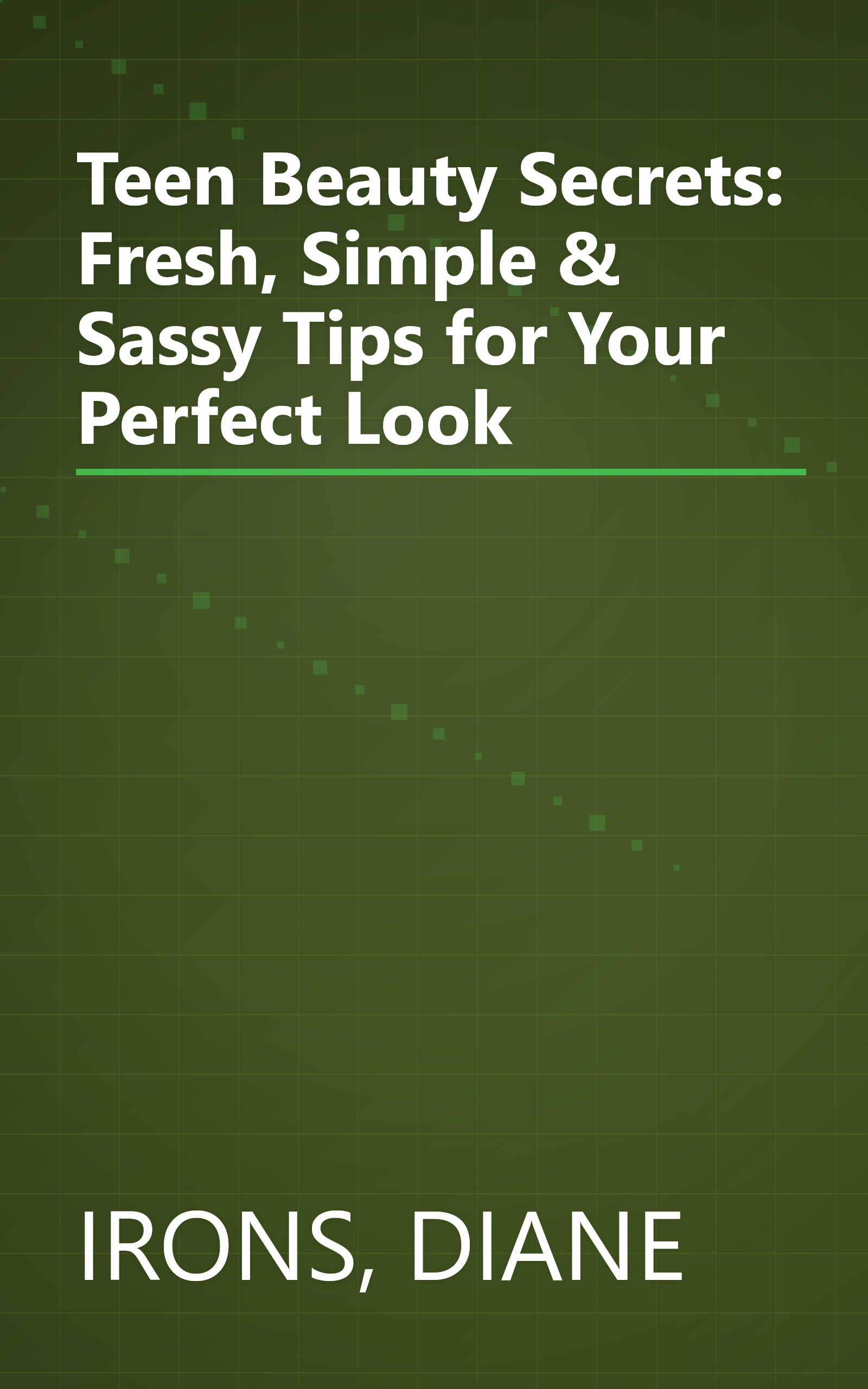 Teen Beauty Secrets: Fresh, Simple & Sassy Tips for Your Perfect Look book cover