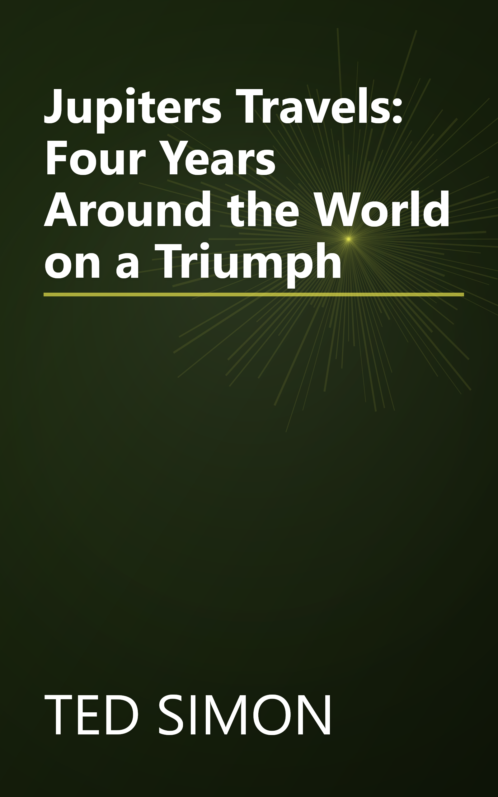 Jupiters Travels: Four Years Around the World on a Triumph book cover