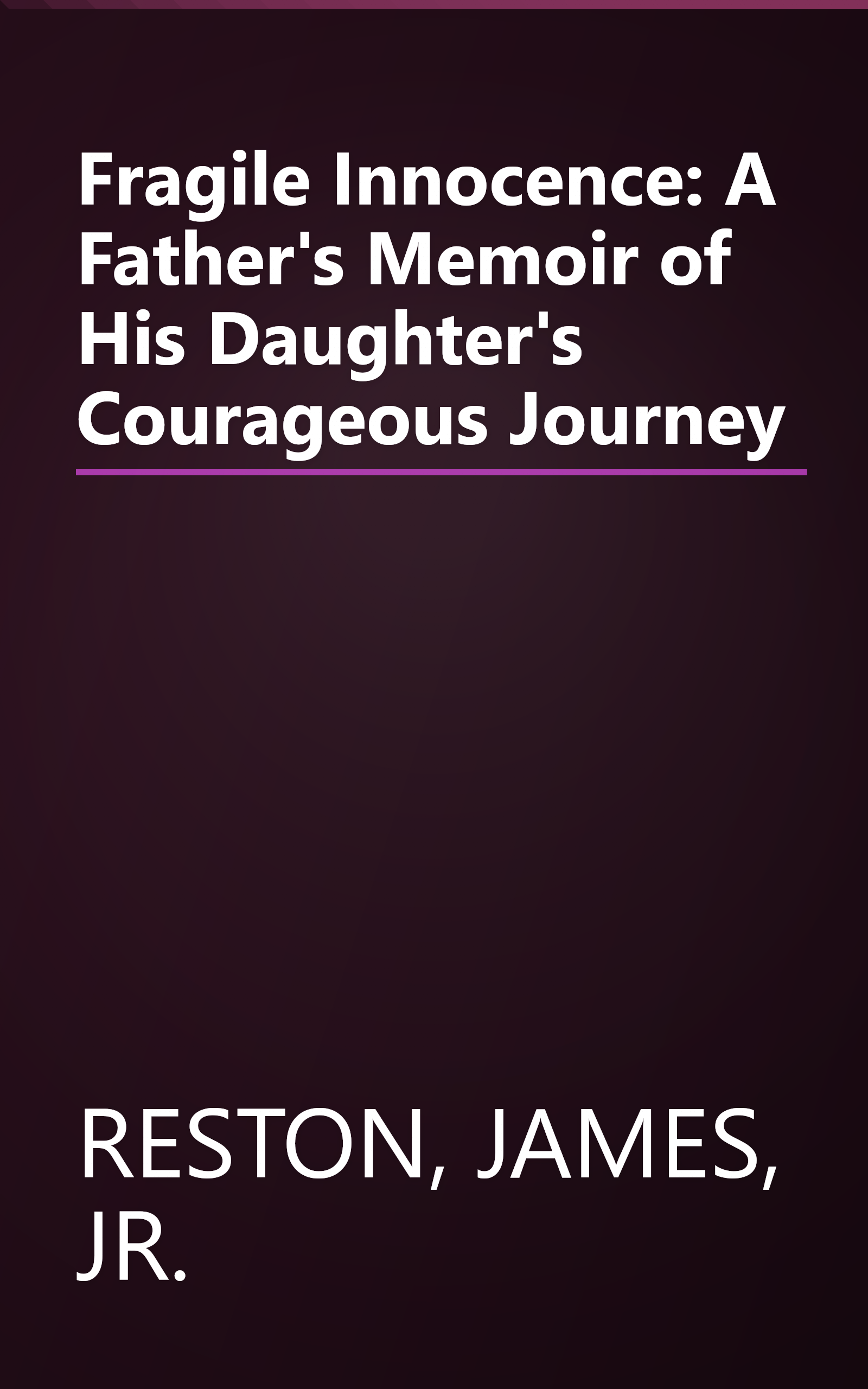 Fragile Innocence: A Father's Memoir of His Daughter's Courageous Journey book cover