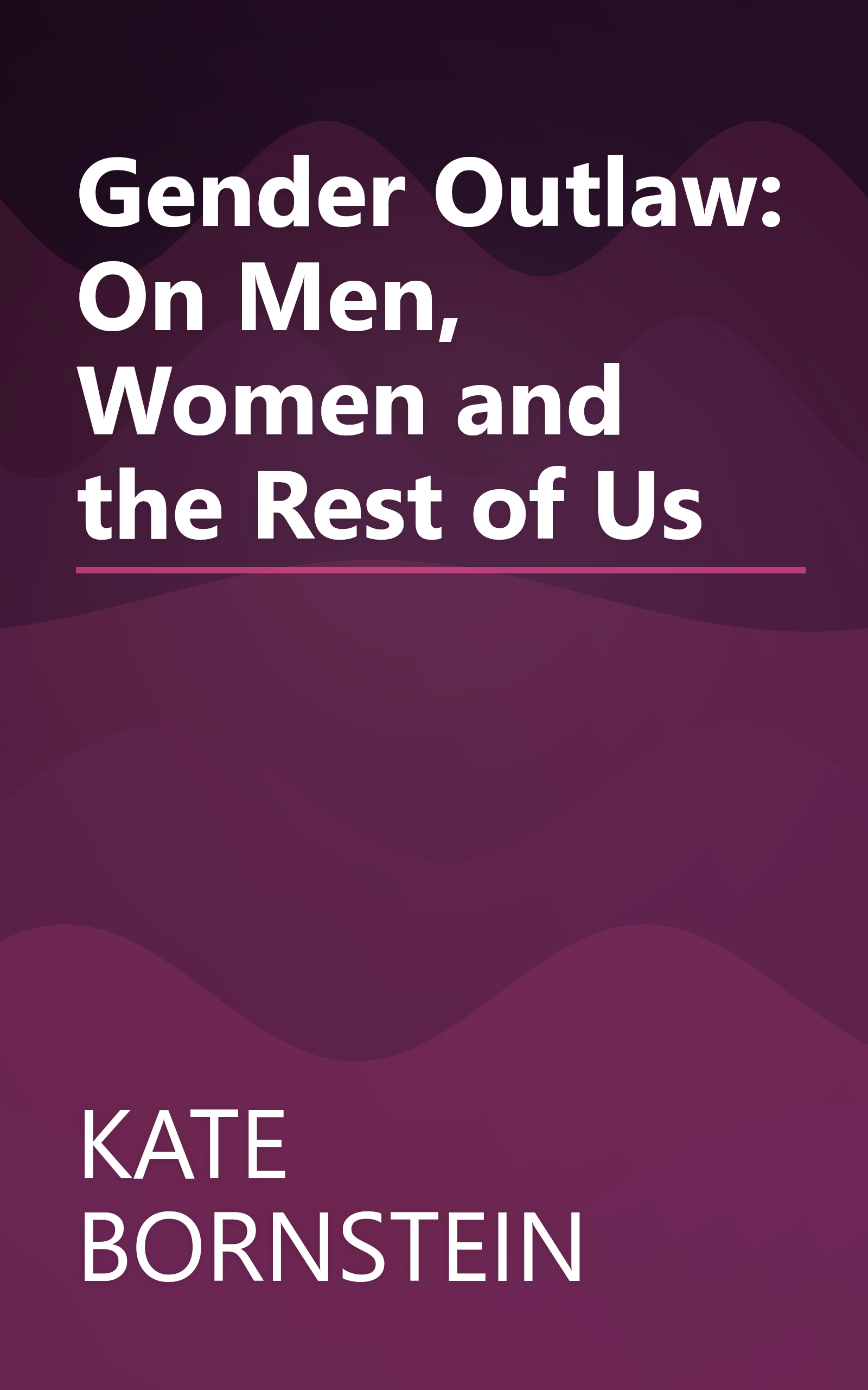 Gender Outlaw: On Men, Women and the Rest of Us book cover