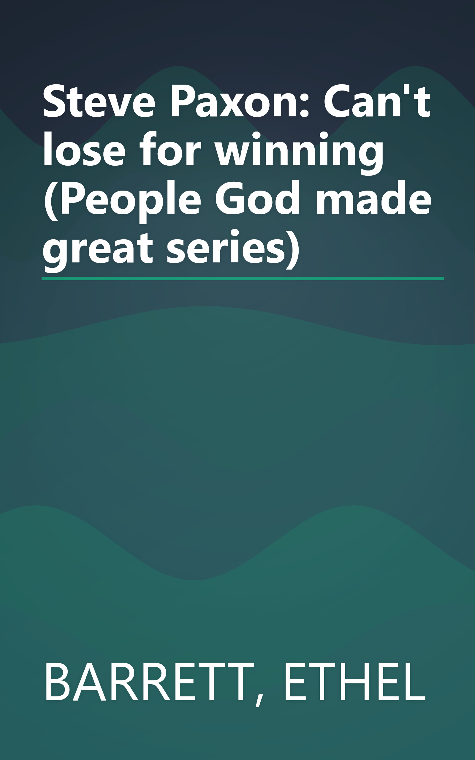 Steve Paxon: Can't lose for winning (People God made great series) book cover