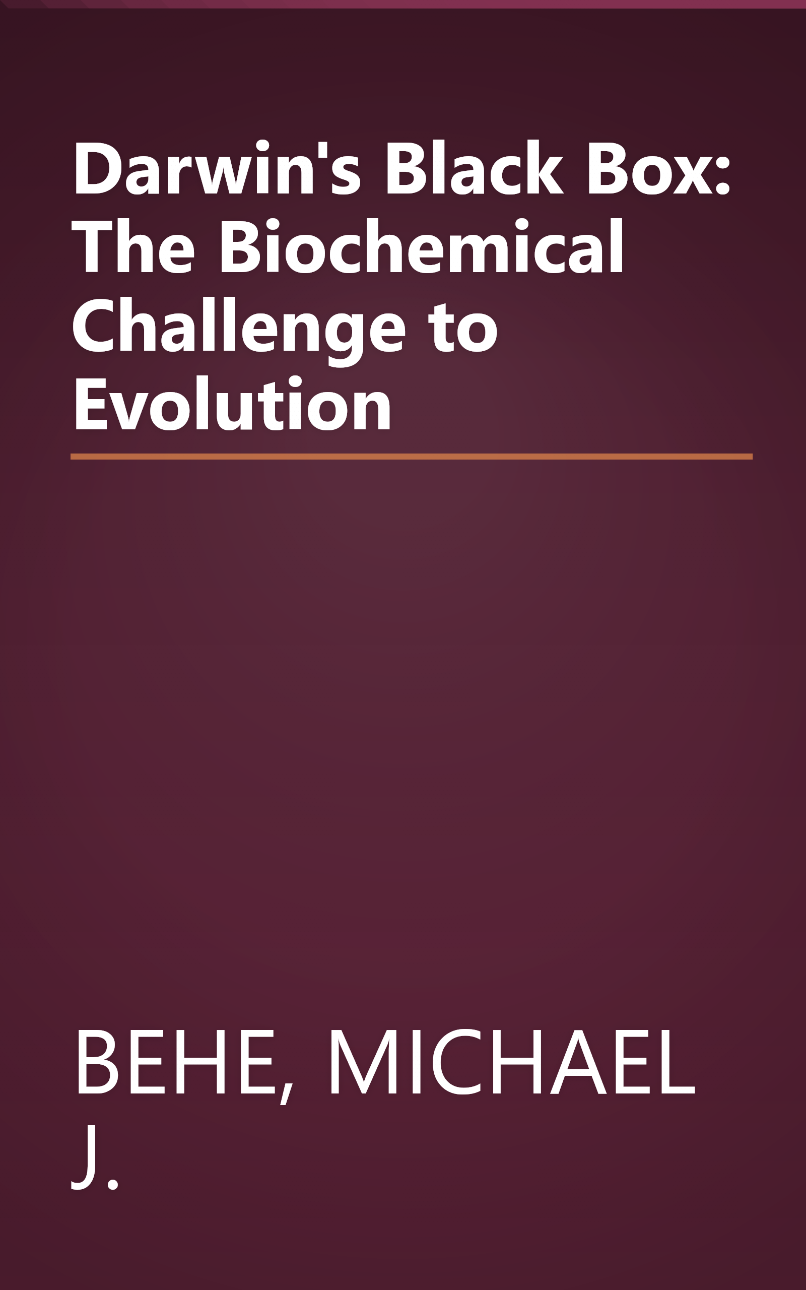 Darwin's Black Box: The Biochemical Challenge to Evolution book cover