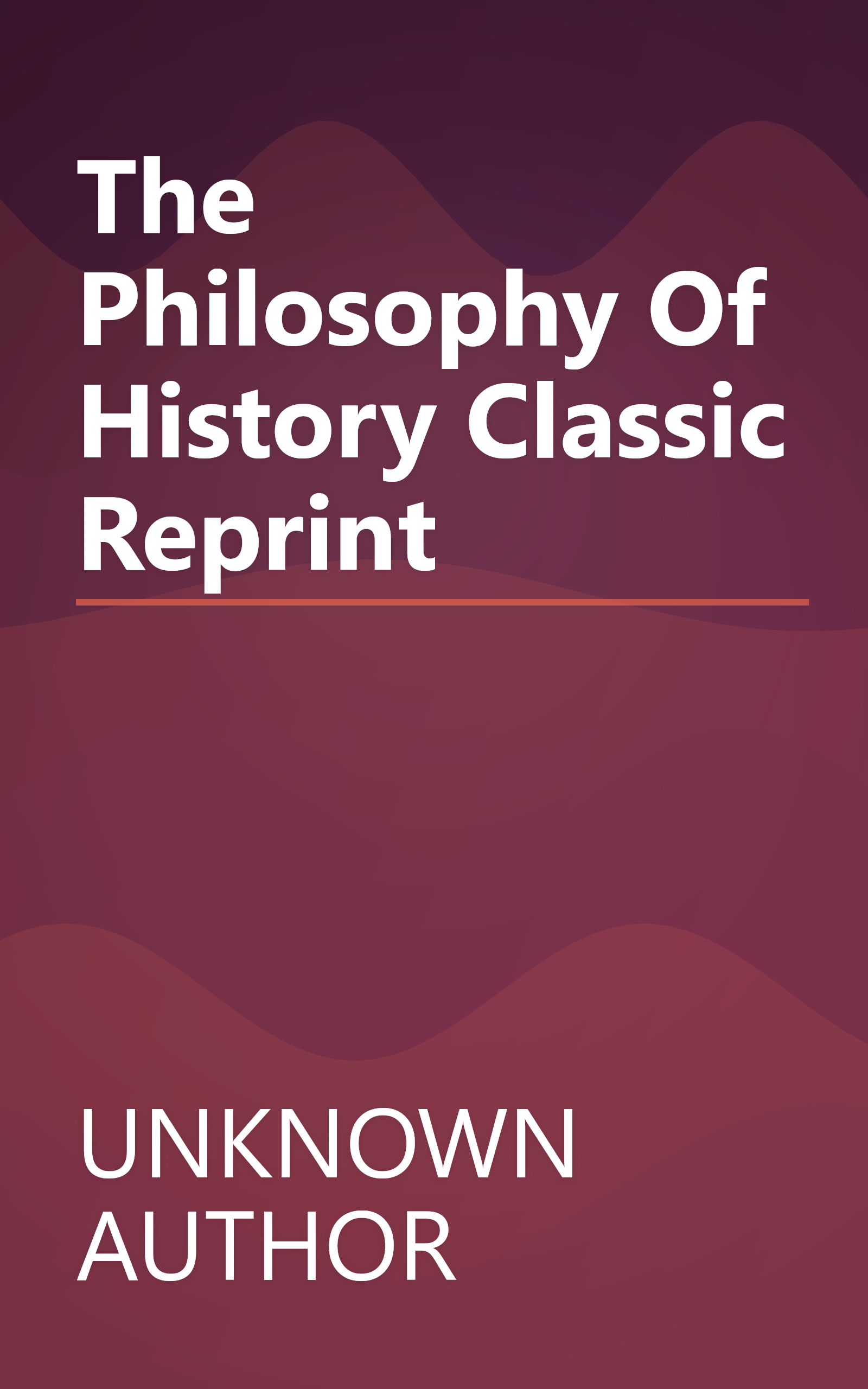 The Philosophy Of History Classic Reprint book cover