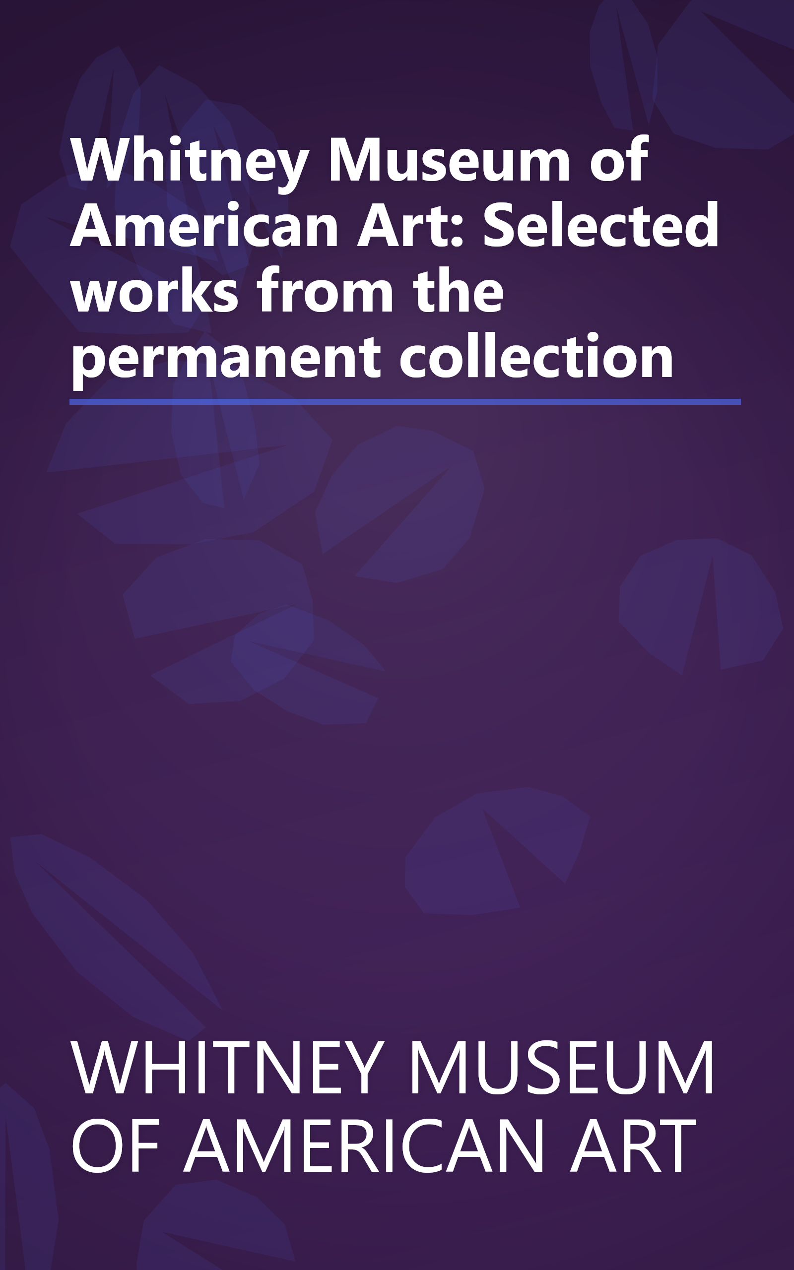 Whitney Museum of American Art: Selected works from the permanent collection book cover