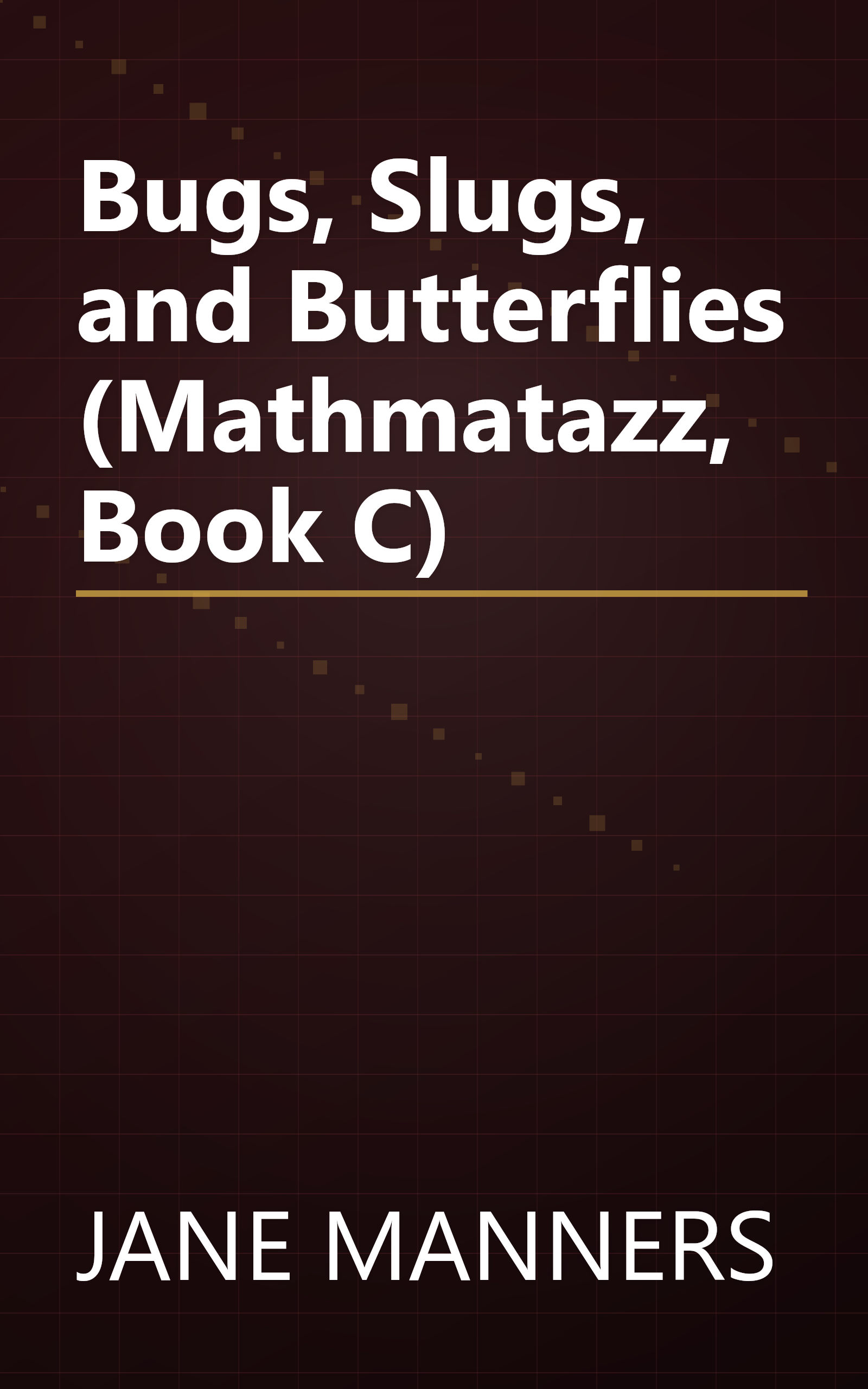 Bugs, Slugs, and Butterflies (Mathmatazz, Book C) book cover