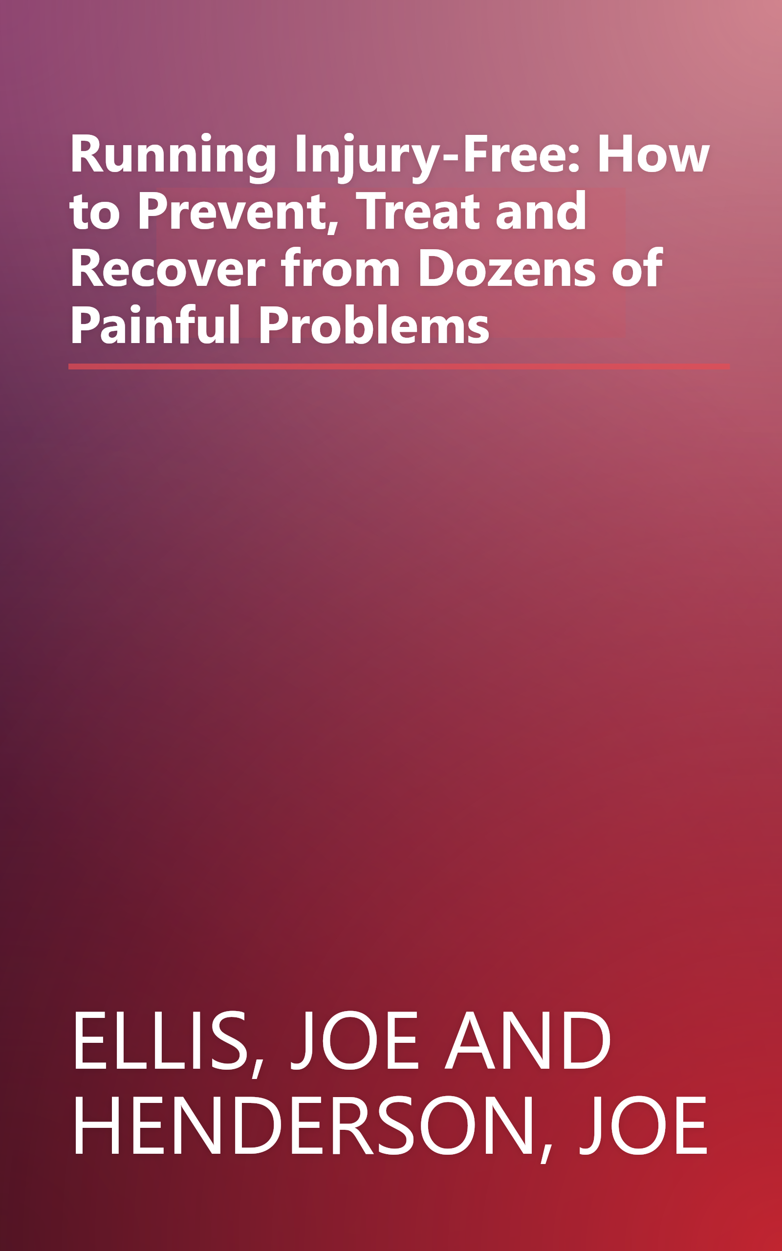 Running Injury-Free: How to Prevent, Treat and Recover from Dozens of Painful Problems book cover