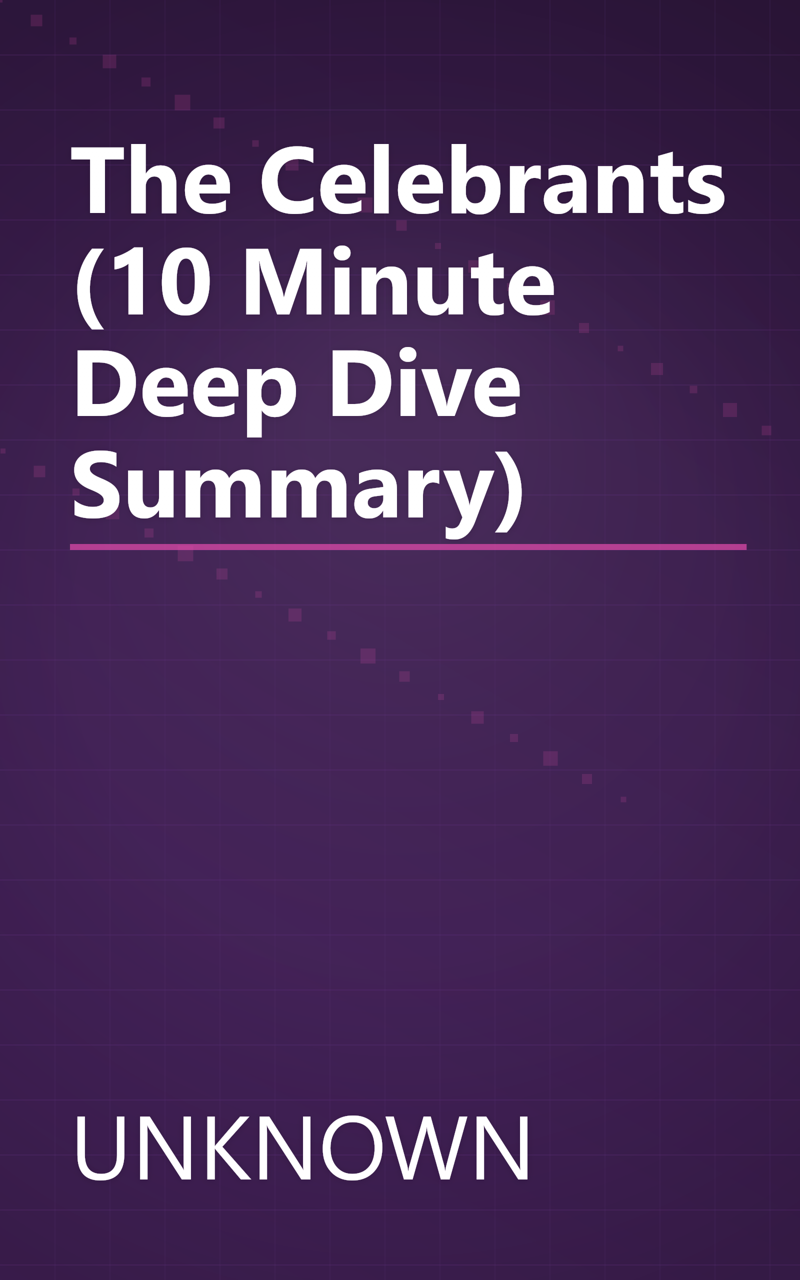 The Celebrants (10 Minute   Deep Dive Summary) book cover