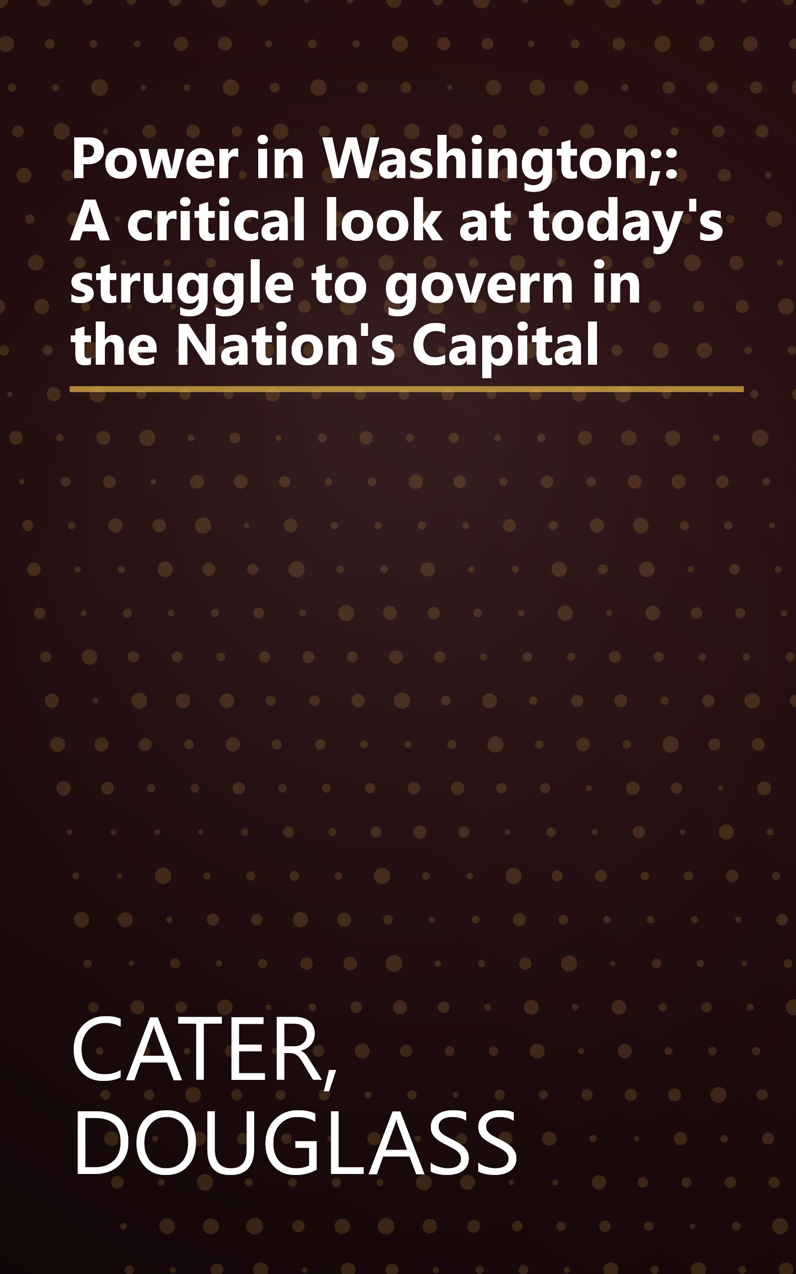 Power in Washington;: A critical look at today's struggle to govern in the Nation's Capital book cover