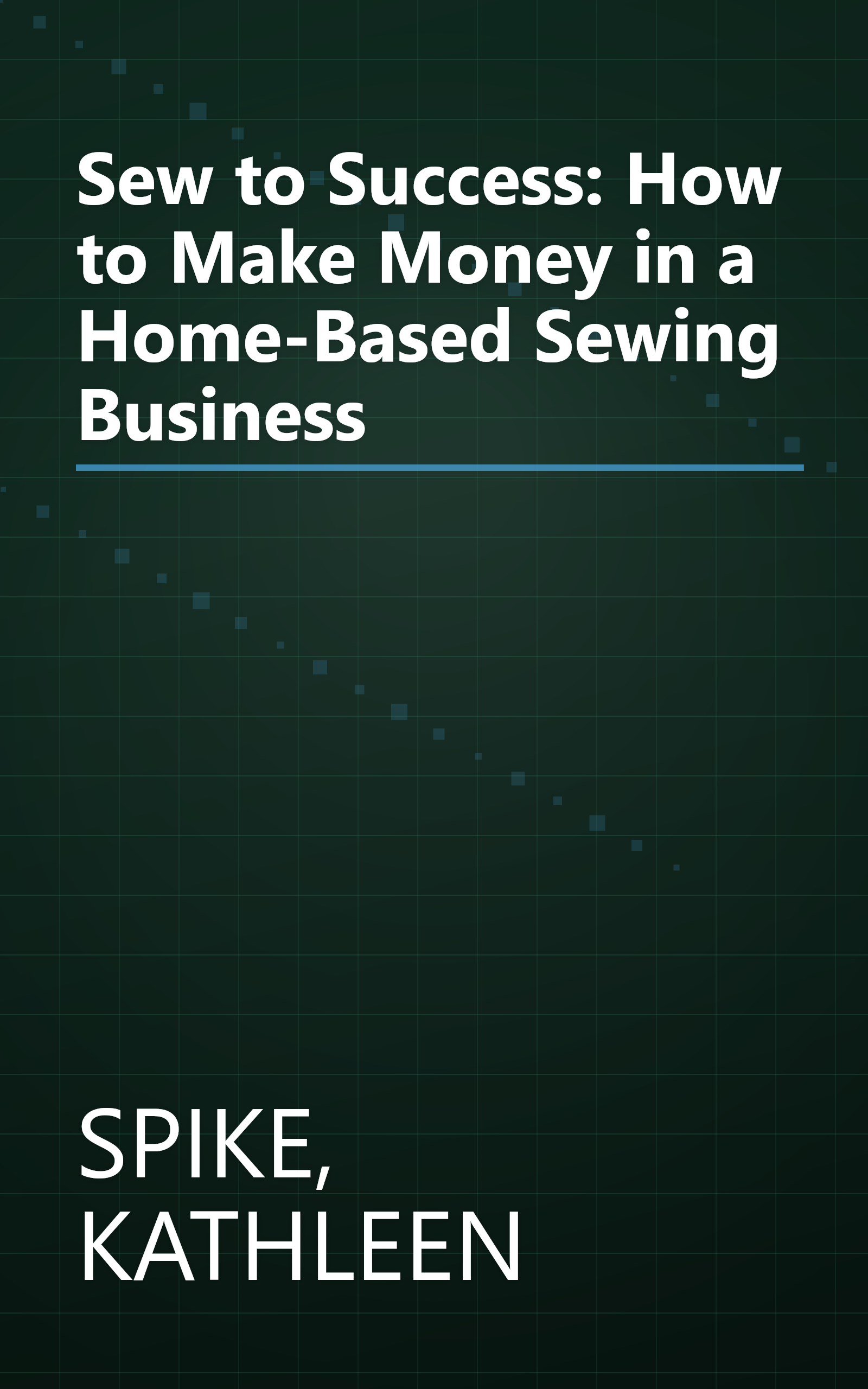 Sew to Success: How to Make Money in a Home-Based Sewing Business book cover