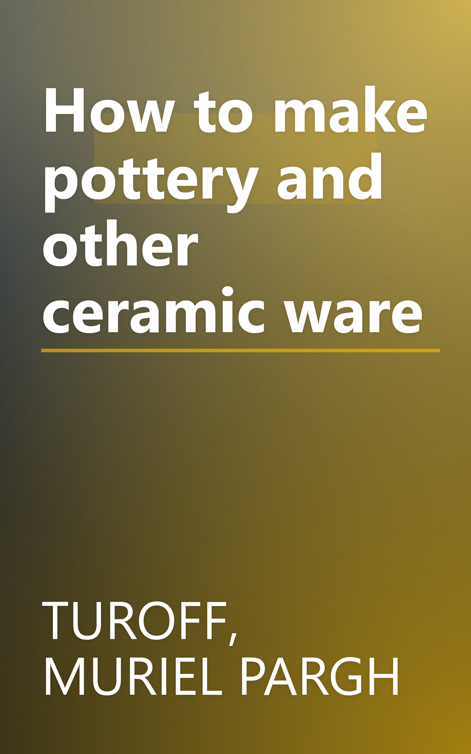 How to make pottery and other ceramic ware book cover
