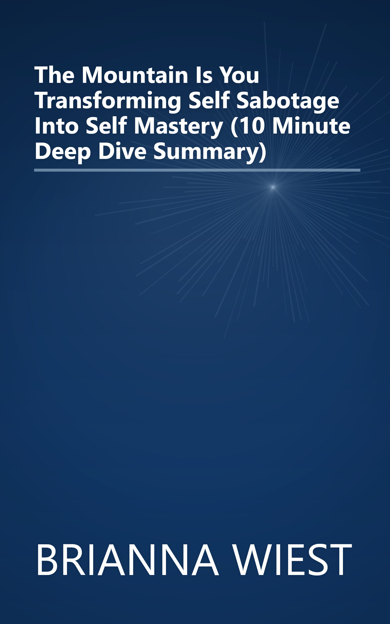 The Mountain Is You  Transforming Self Sabotage Into Self Mastery (10 Minute   Deep Dive Summary) book cover