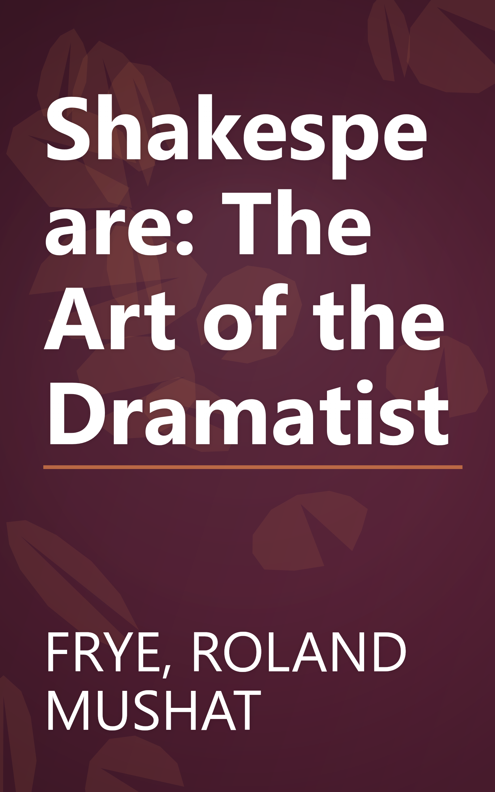 Shakespeare: The Art of the Dramatist book cover